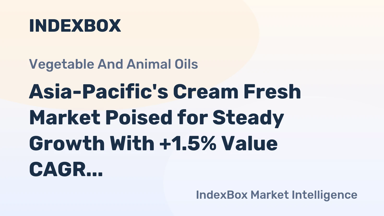 Asia-Pacific's Cream Fresh Market Poised for Steady Growth With +1.5% Value CAGR Through 2035