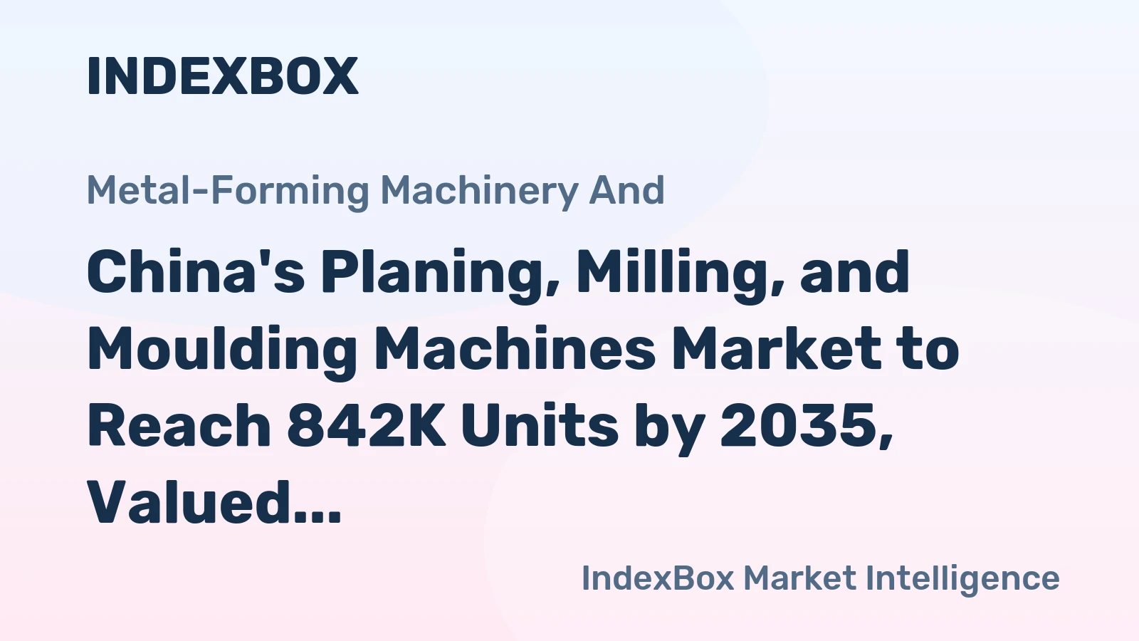 China's Planing, Milling, and Moulding Machines Market to Reach 842K Units by 2035, Valued at $290M