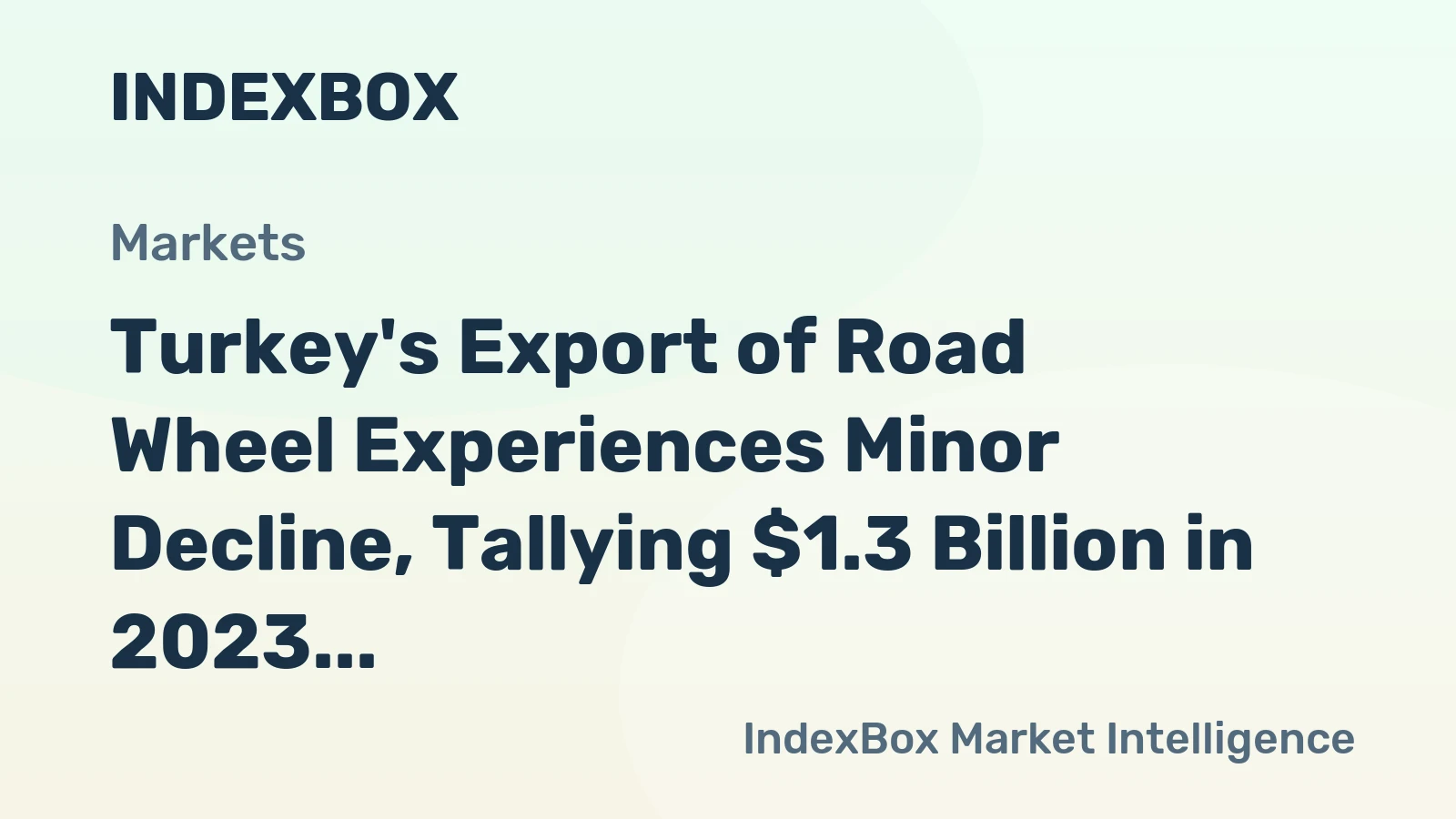 Turkey's Export of Road Wheel Experiences Minor Decline, Tallying $1.3 Billion in 2023