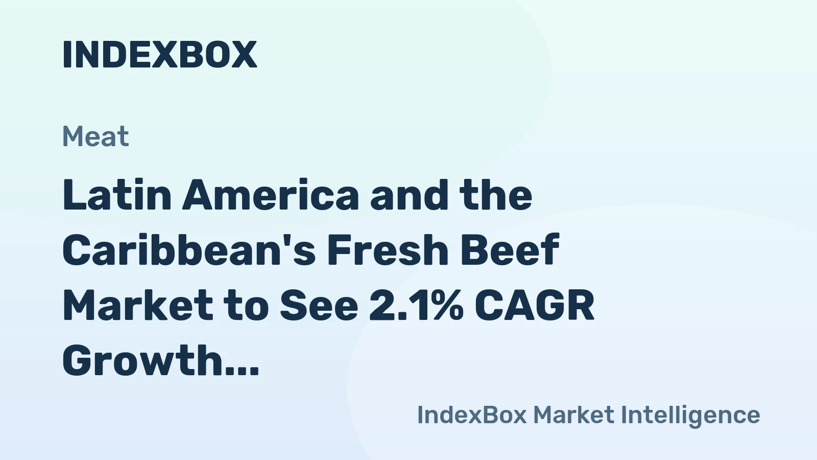 Latin America and the Caribbean's Fresh Beef Market to See 2.1% CAGR Growth Through 2035