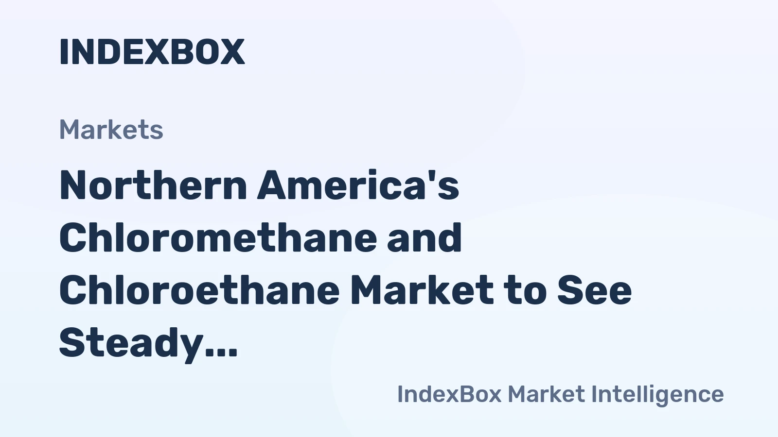 Northern America's Chloromethane and Chloroethane Market to See Steady Growth With a 1.3% CAGR