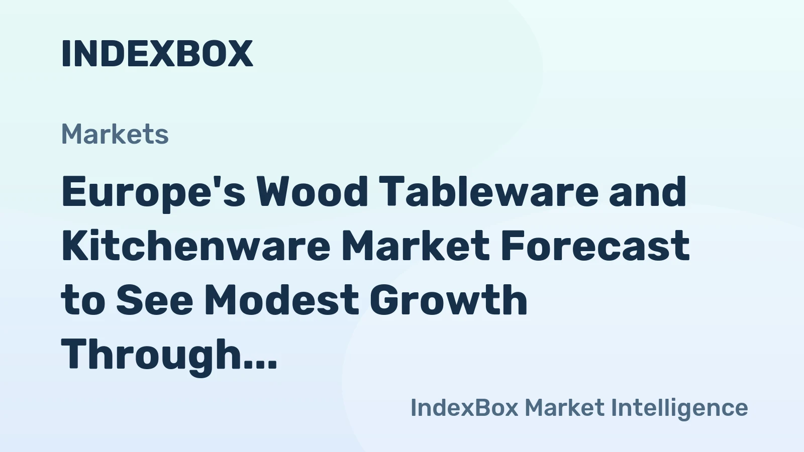 Europe's Wood Tableware and Kitchenware Market Forecast to See Modest Growth Through 2035