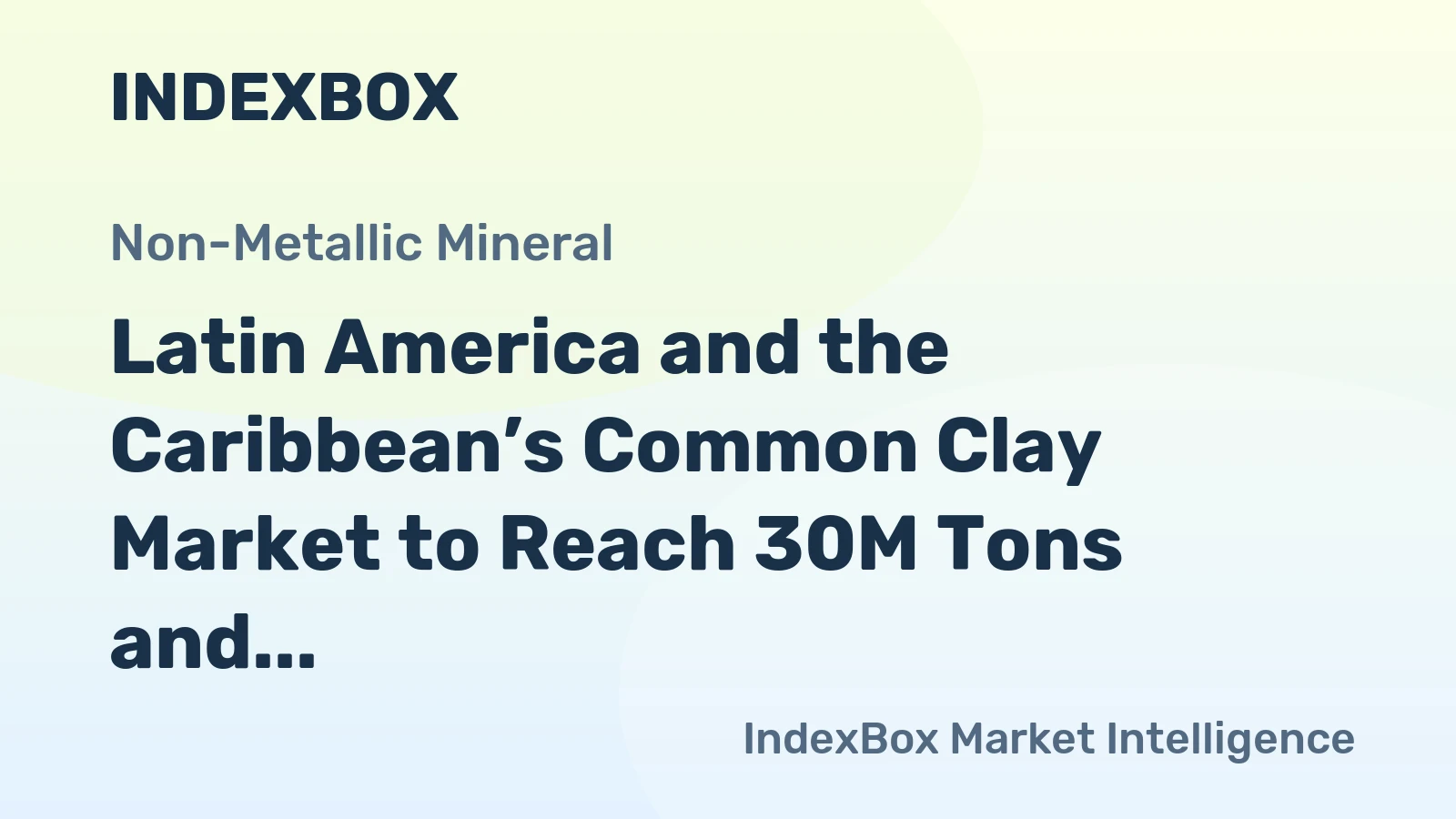 Latin America and the Caribbean’s Common Clay Market to Reach 30M Tons and $9.6B by 2035
