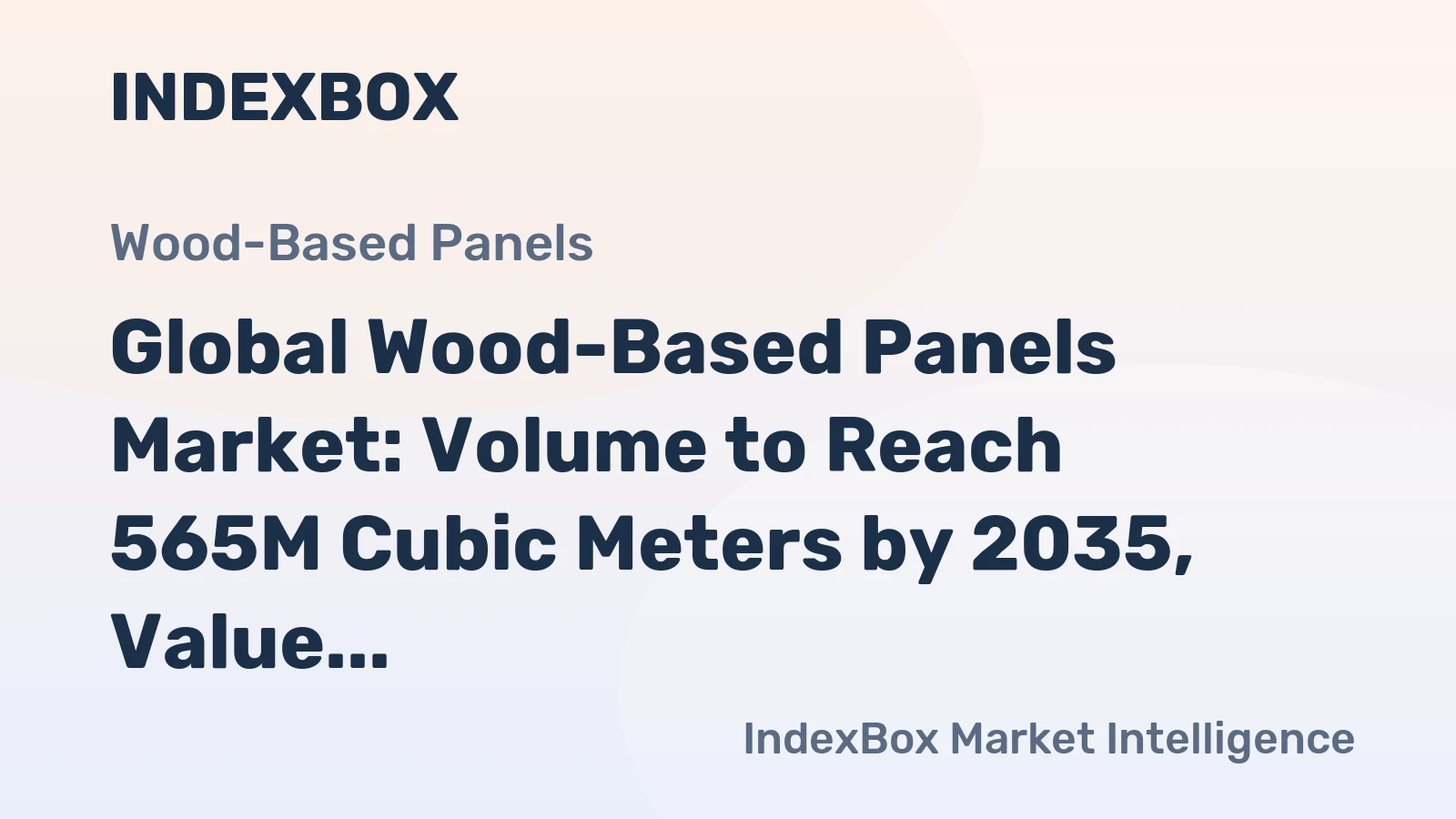 Global Wood-Based Panels Market: Volume to Reach 565M Cubic Meters by 2035, Value Expected to Hit $262.4B