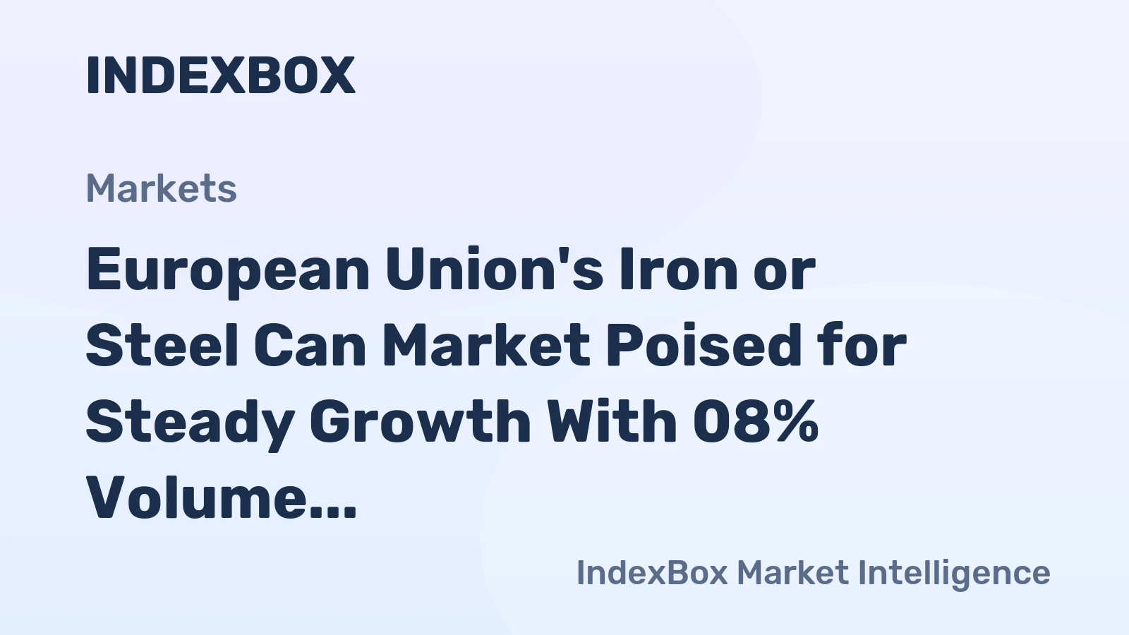 European Union's Iron or Steel Can Market Poised for Steady Growth With 08% Volume CAGR