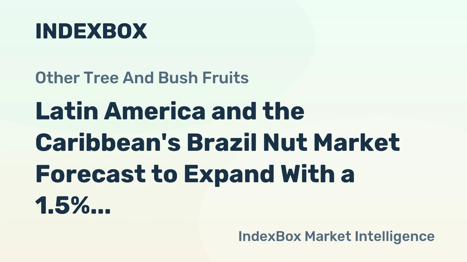 Latin America and the Caribbean's Brazil Nut Market Forecast to Expand With a 1.5% CAGR in Value