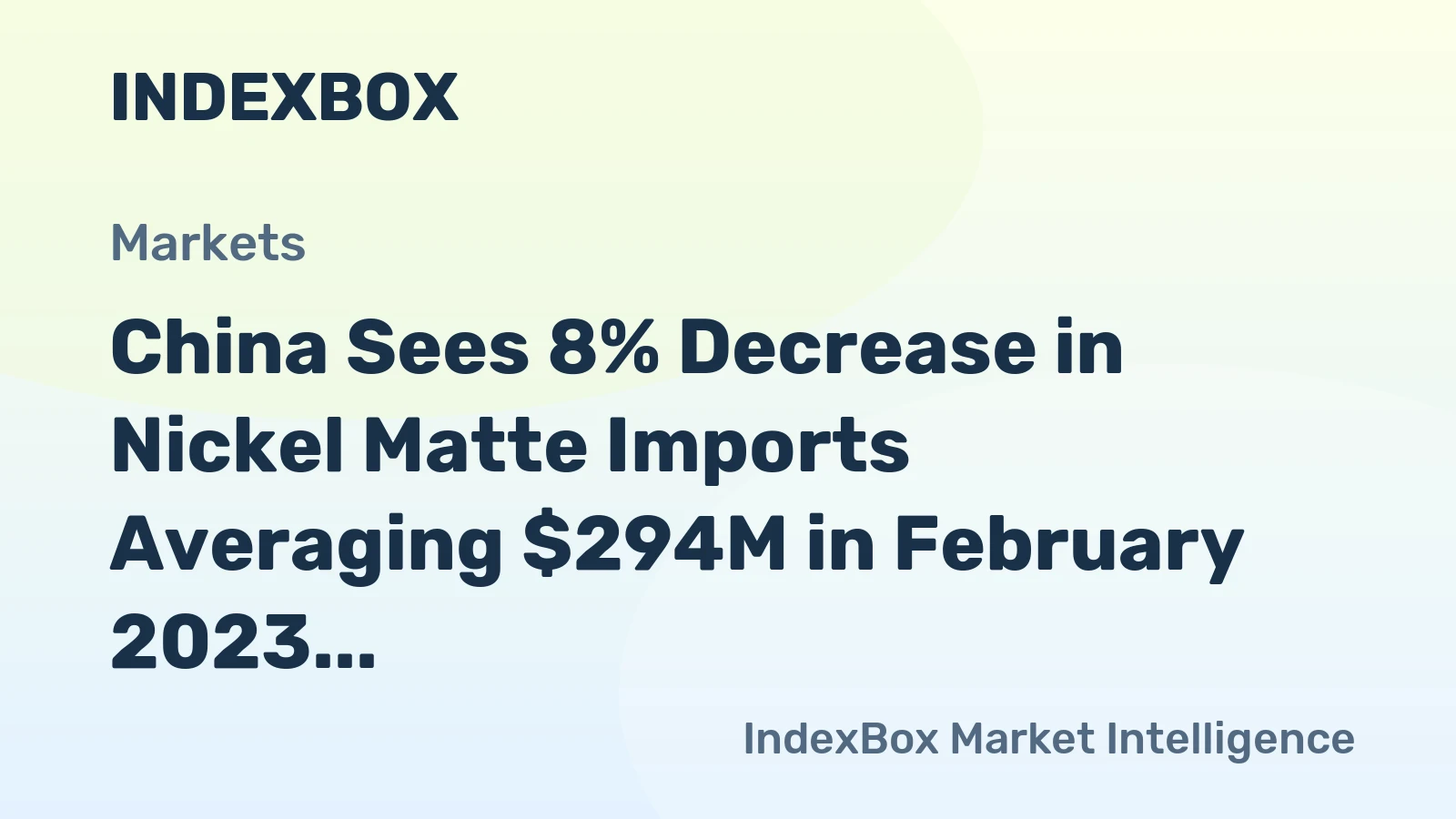 China Sees 8% Decrease in Nickel Matte Imports Averaging $294M in February 2023