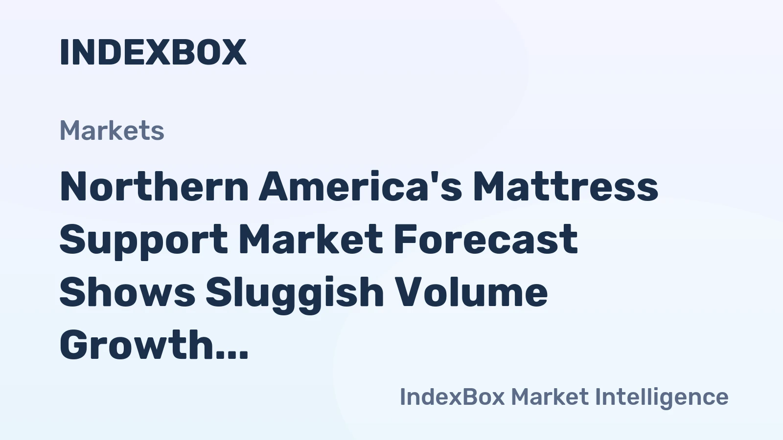 Northern America's Mattress Support Market Forecast Shows Sluggish Volume Growth at +0.1% CAGR Amid Rising Value