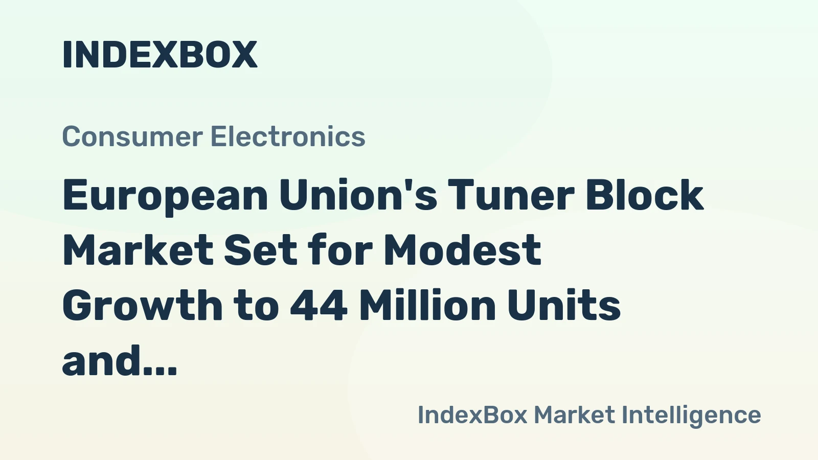 European Union's Tuner Block Market Set for Modest Growth to 44 Million Units and $3.3 Billion