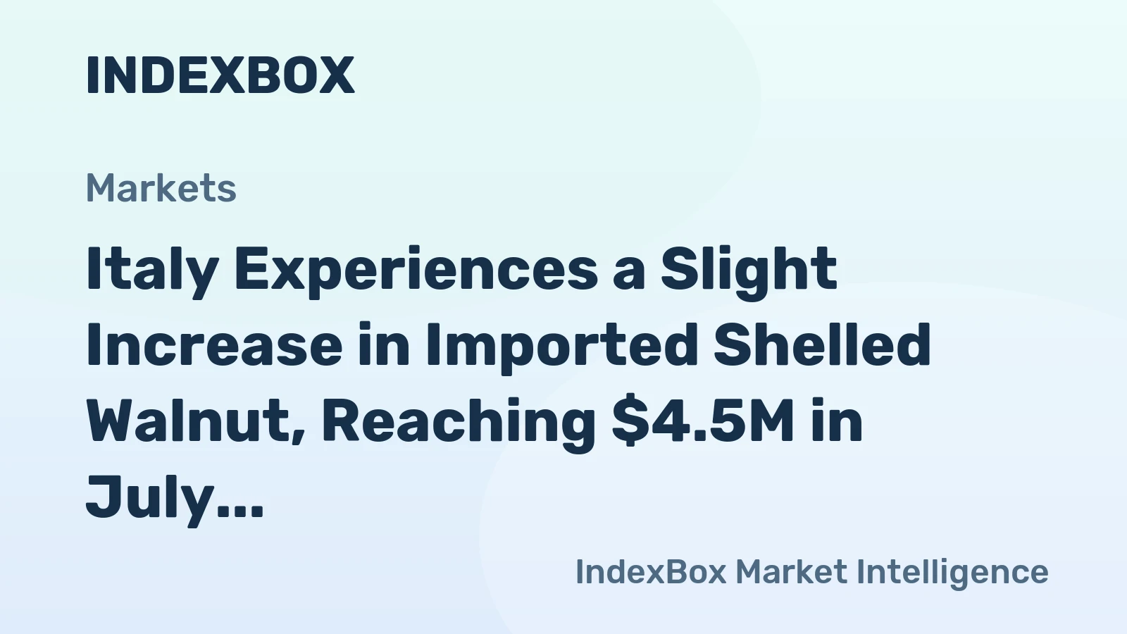 Italy Experiences a Slight Increase in Imported Shelled Walnut, Reaching $4.5M in July 2023.