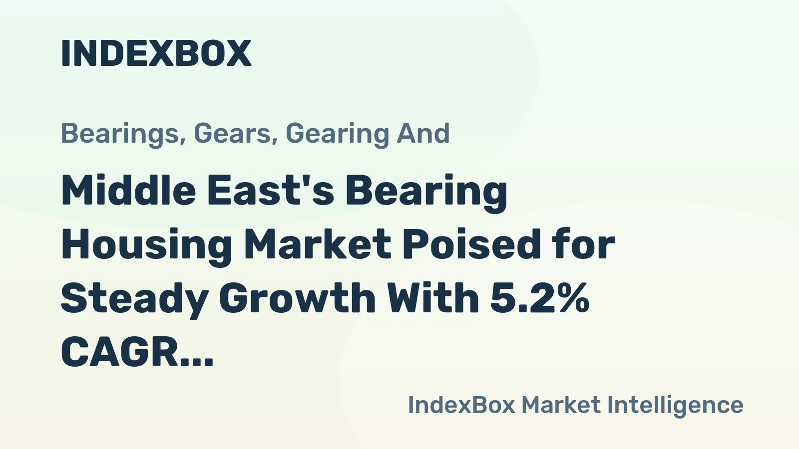 Middle East's Bearing Housing Market Poised for Steady Growth With 5.2% CAGR in Value Through 2035
