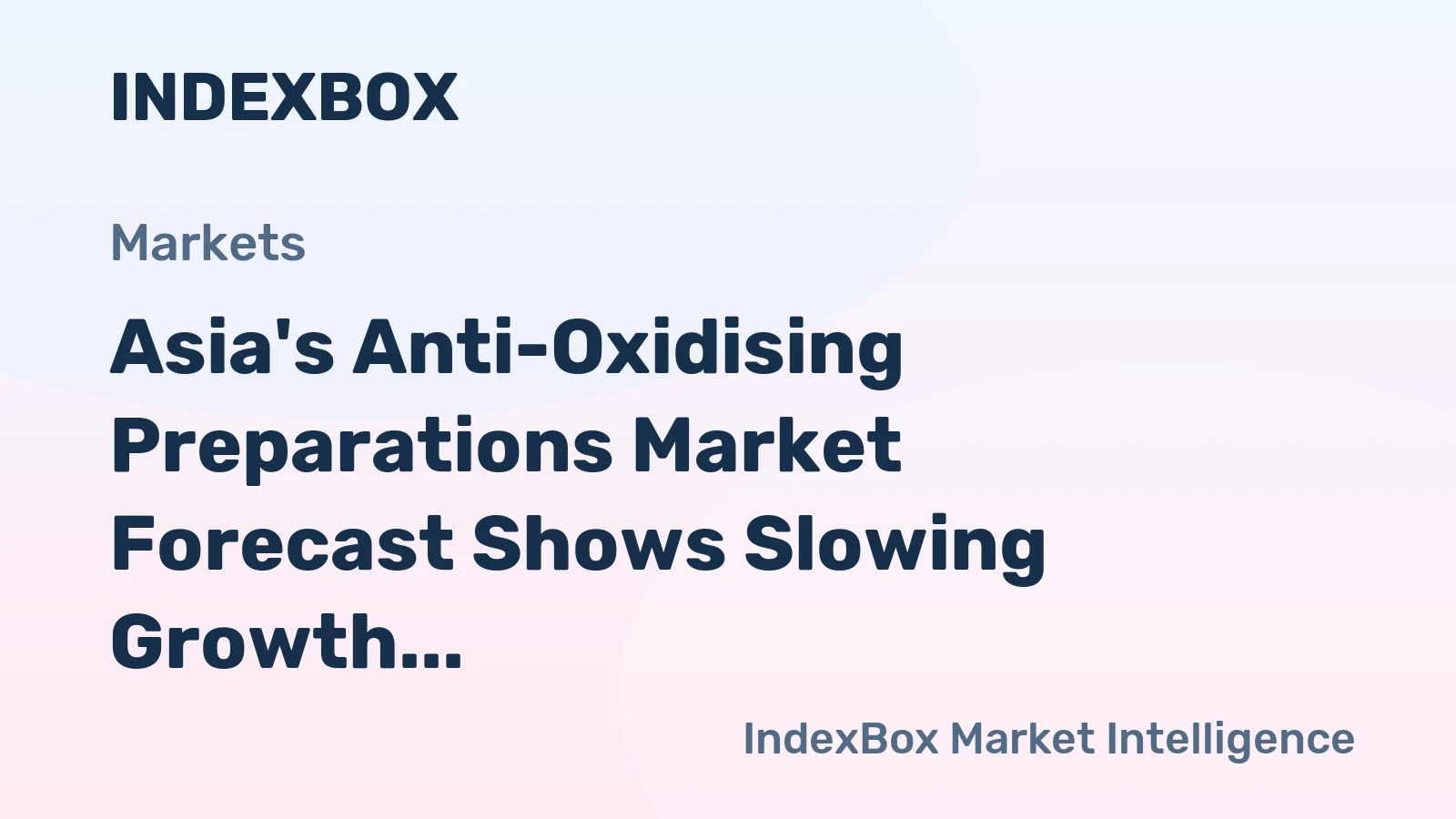 Asia's Anti-Oxidising Preparations Market Forecast Shows Slowing Growth With a 1.2% Value CAGR