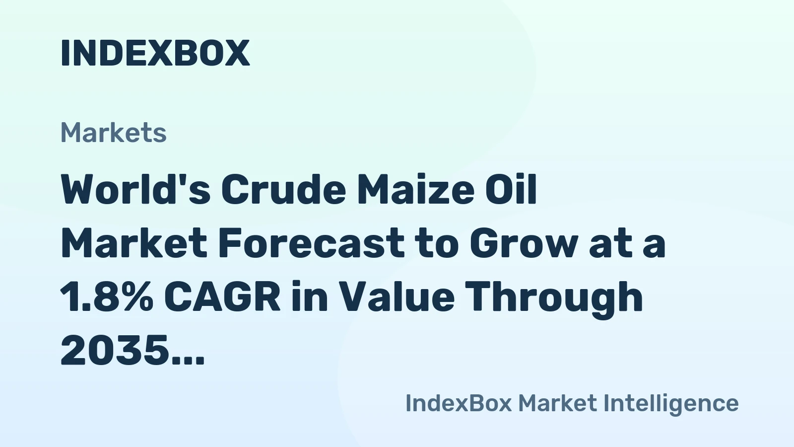 World's Crude Maize Oil Market Forecast to Grow at a 1.8% CAGR in Value Through 2035