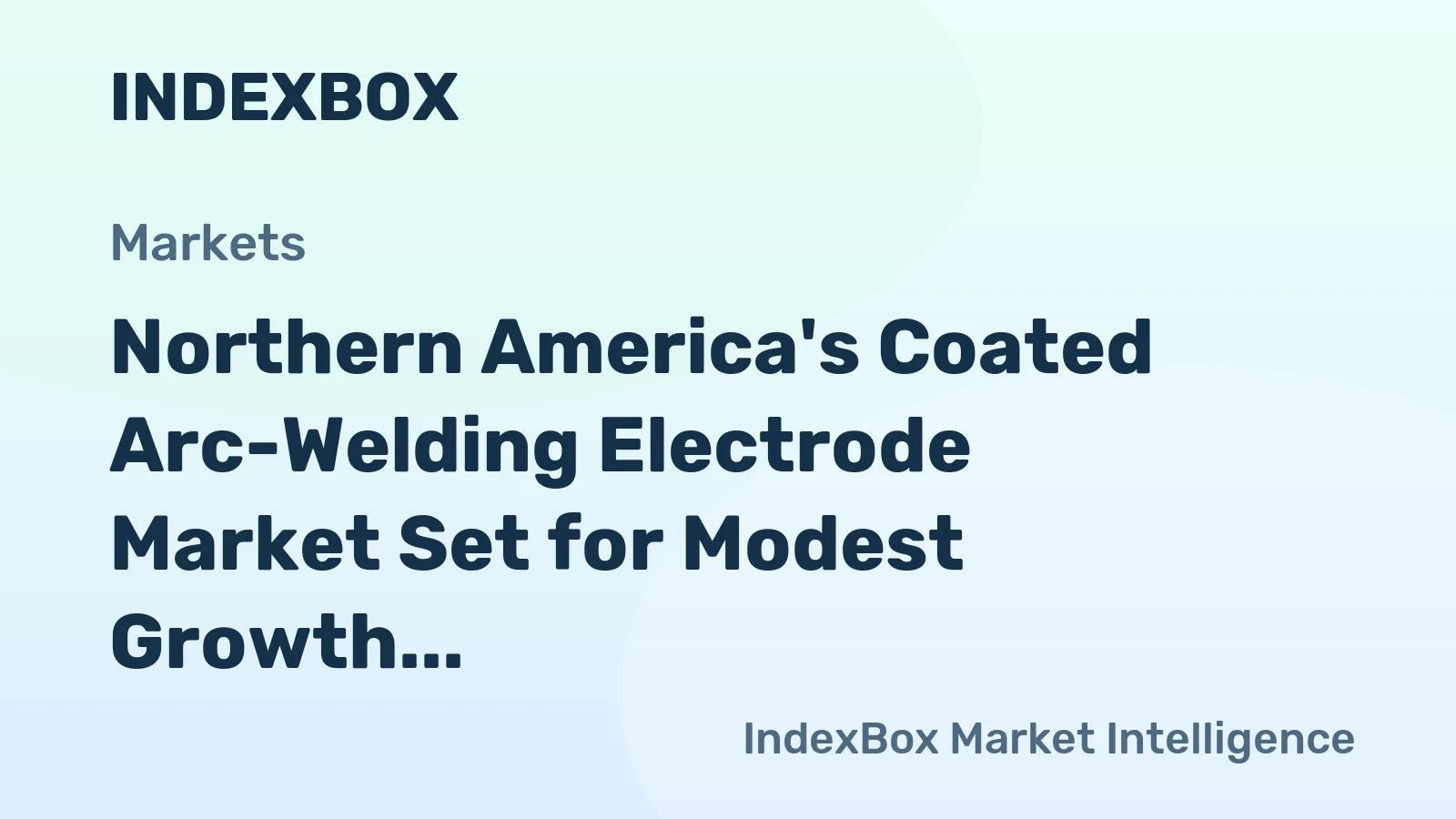 Northern America's Coated Arc-Welding Electrode Market Set for Modest Growth to $2.3 Billion and 221K Tons by 2035