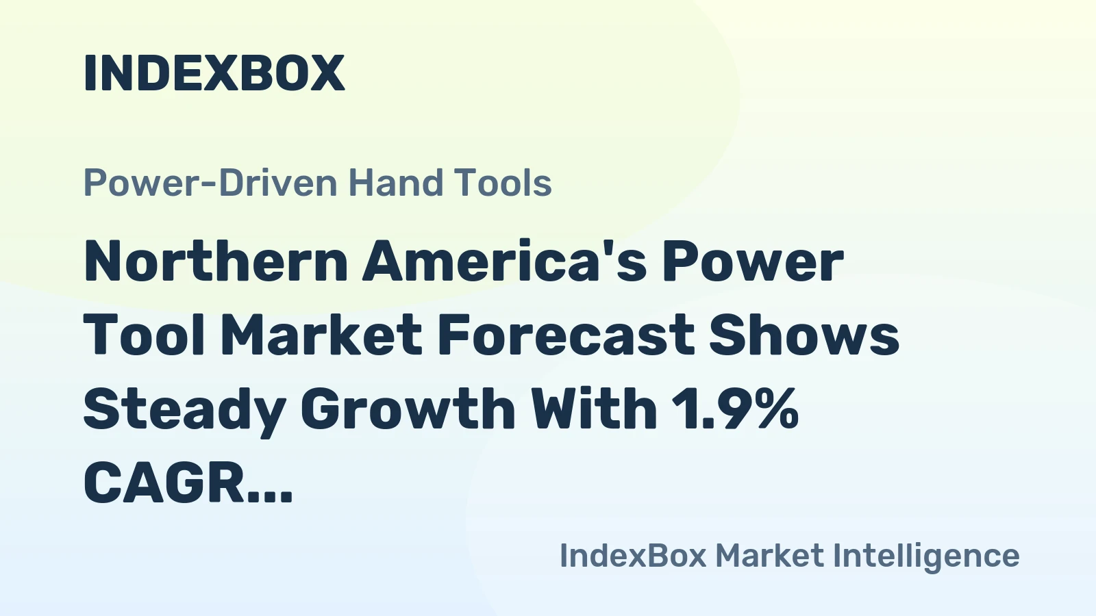 Northern America's Power Tool Market Forecast Shows Steady Growth With 1.9% CAGR
