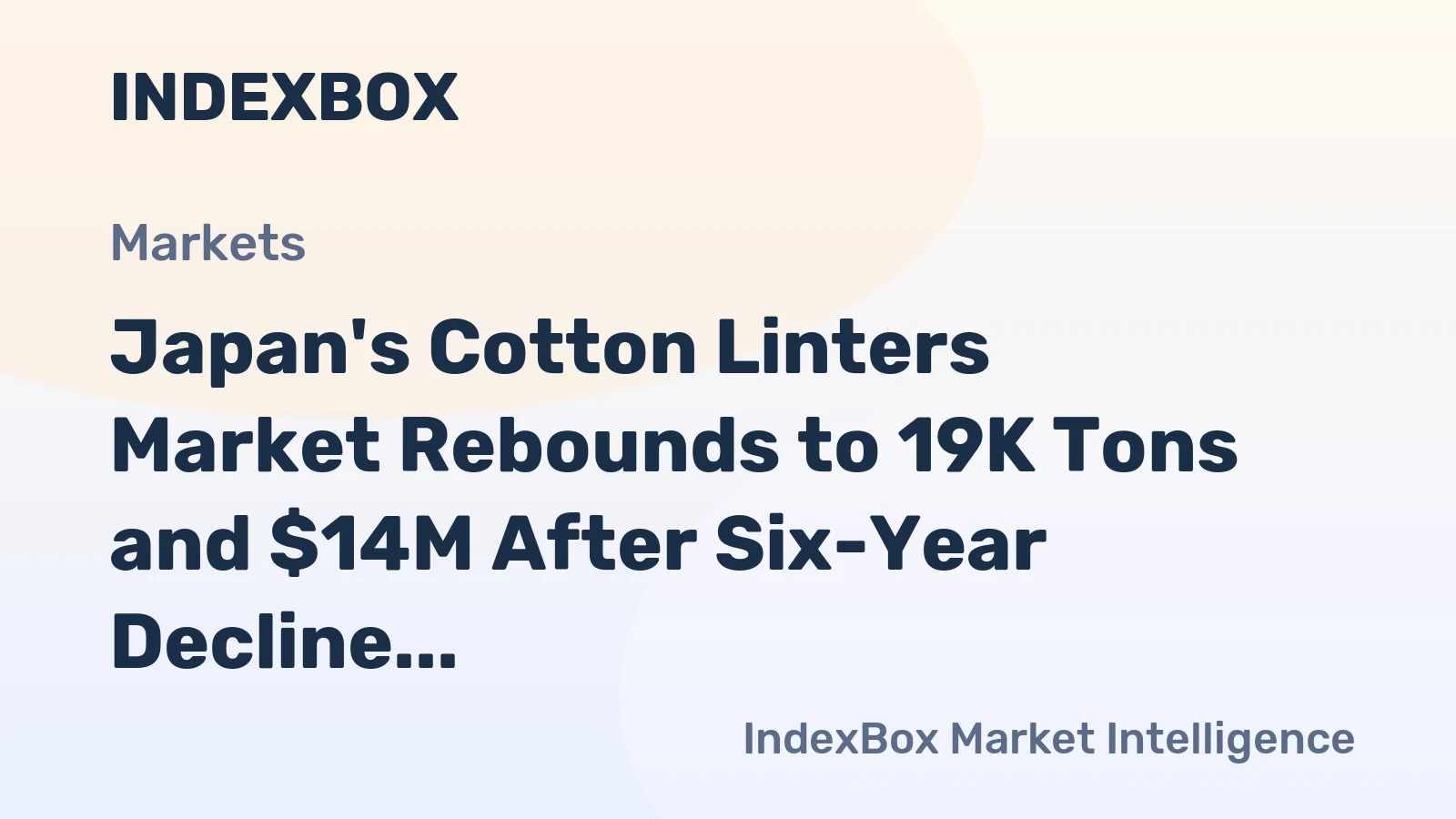 Japan's Cotton Linters Market Rebounds to 19K Tons and $14M After Six-Year Decline