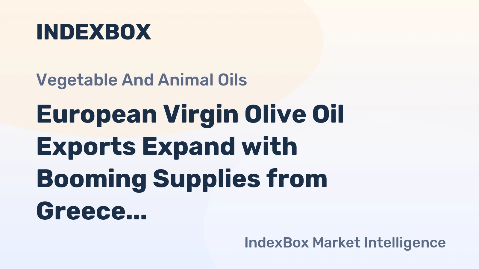 European Virgin Olive Oil Exports Expand with Booming Supplies from Greece and Italy
