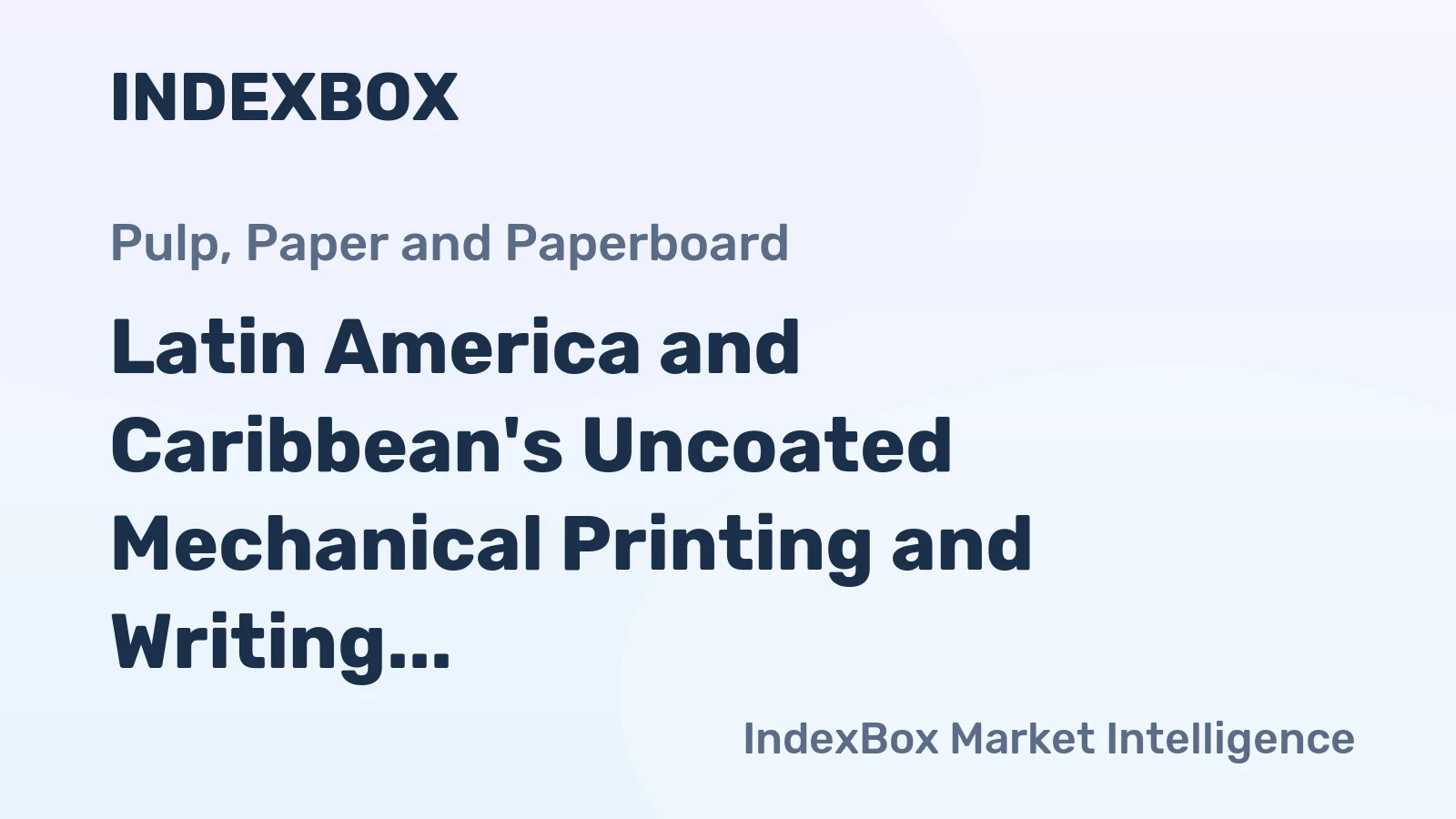 Latin America and Caribbean's Uncoated Mechanical Printing and Writing Papers Market to Reach 173K tons and $164M by 2035