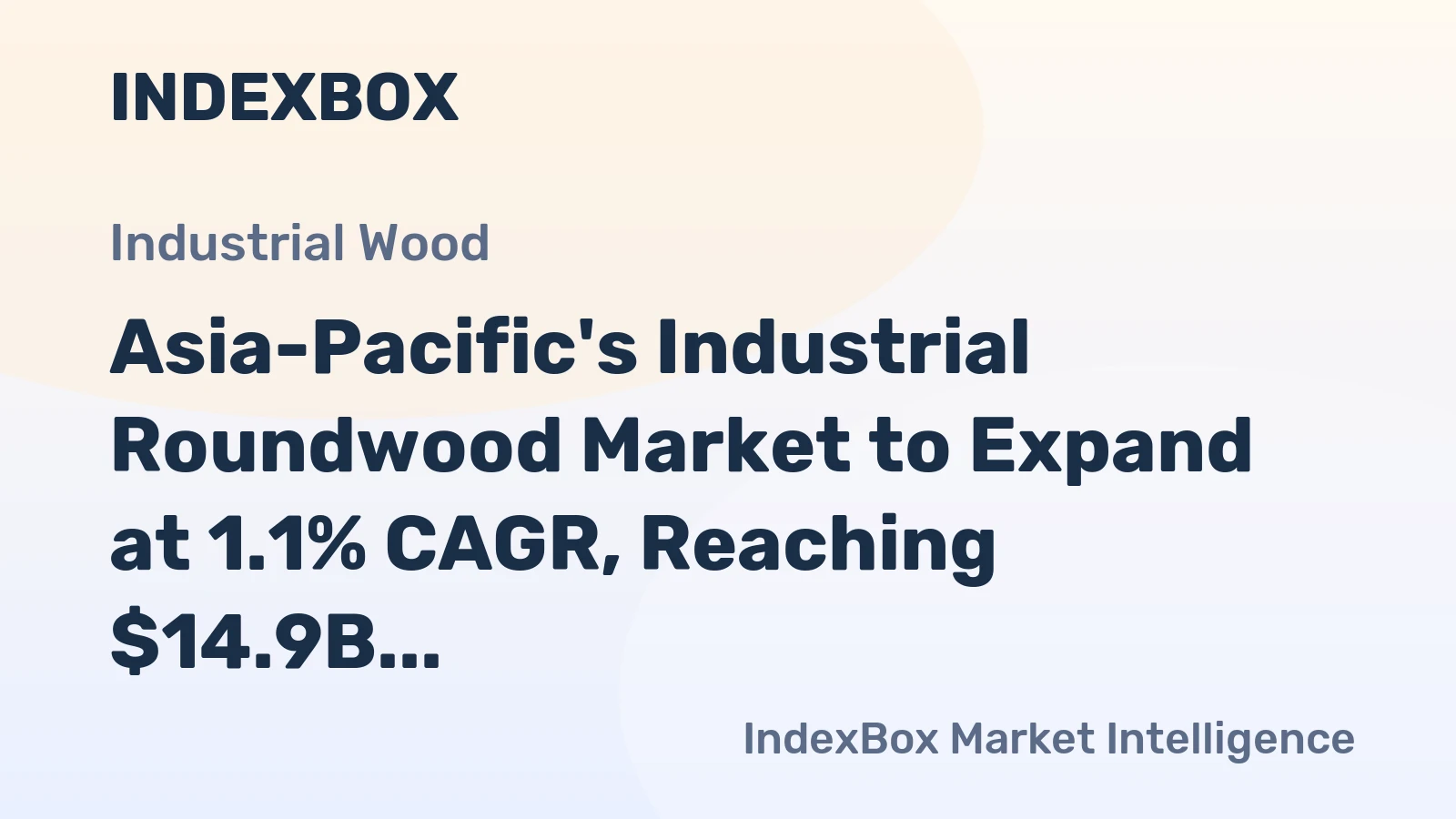 Asia-Pacific's Industrial Roundwood Market to Expand at 1.1% CAGR, Reaching $14.9B by 2035