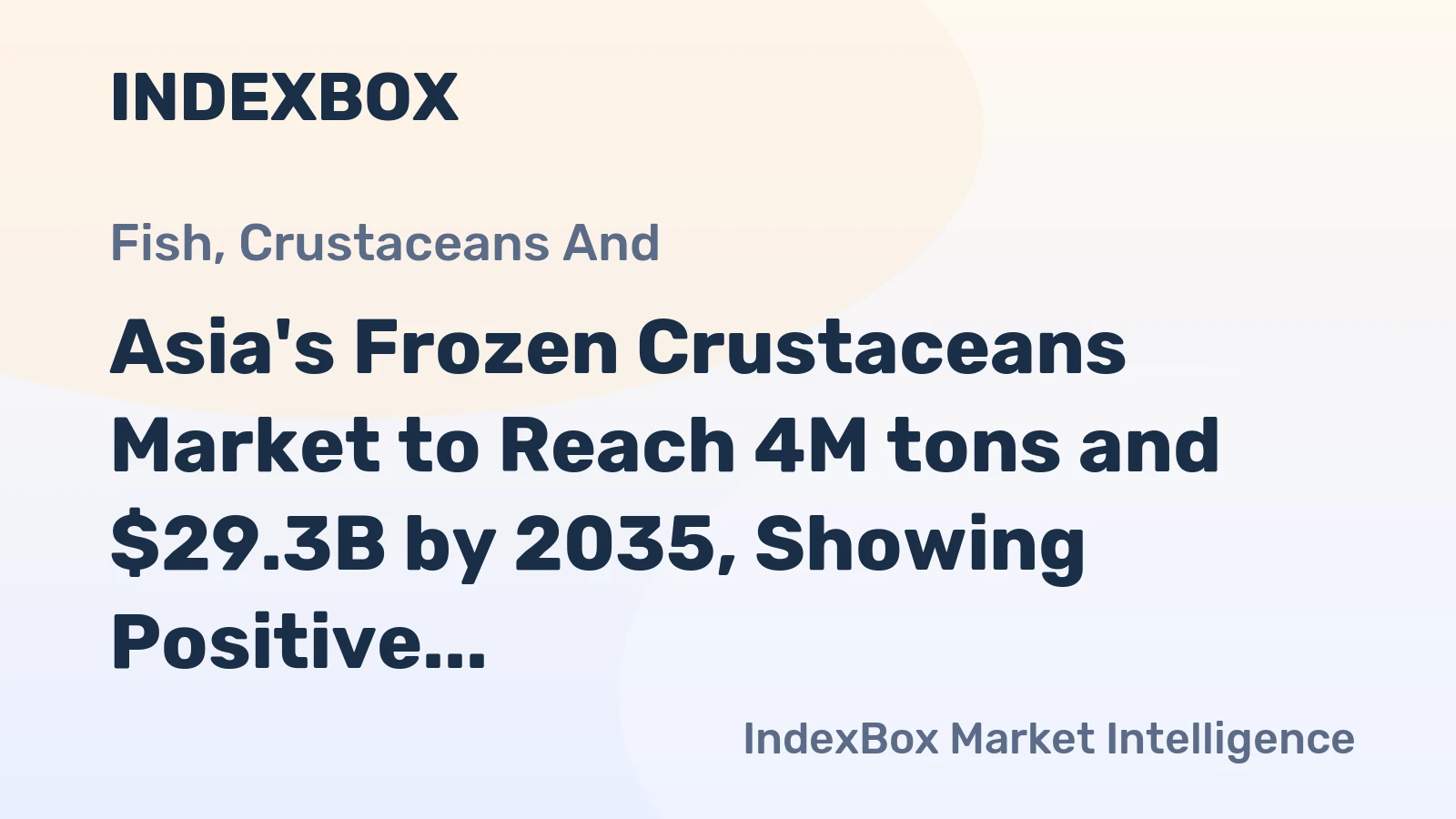 Asia's Frozen Crustaceans Market to Reach 4M tons and $29.3B by 2035, Showing Positive Growth Trends