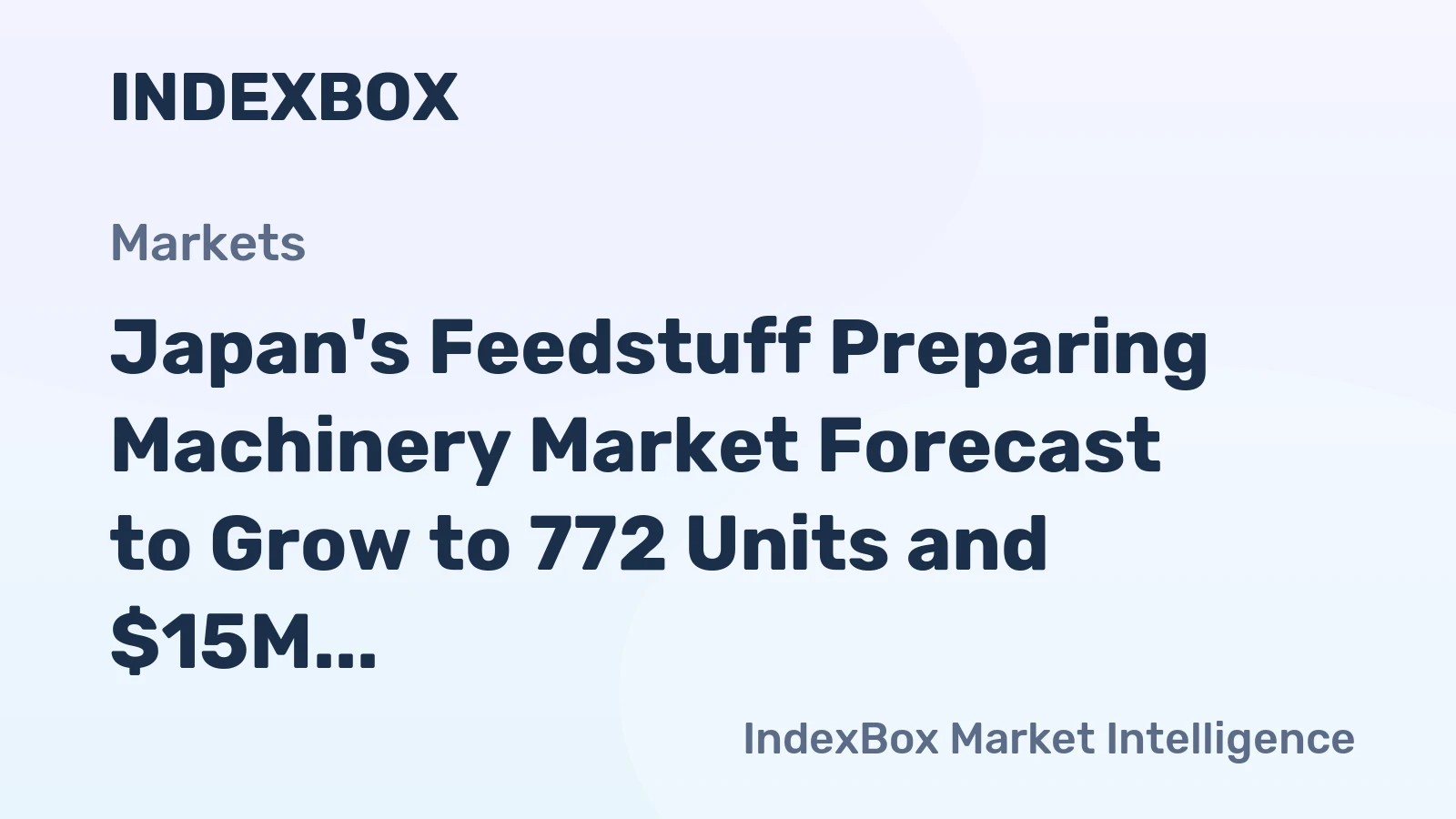 Japan's Feedstuff Preparing Machinery Market Forecast to Grow to 772 Units and $15M by 2035