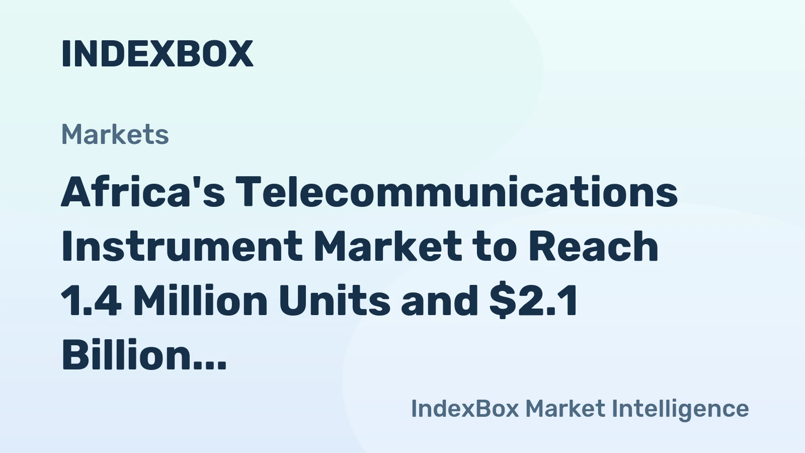 Africa's Telecommunications Instrument Market to Reach 1.4 Million Units and $2.1 Billion by 2035