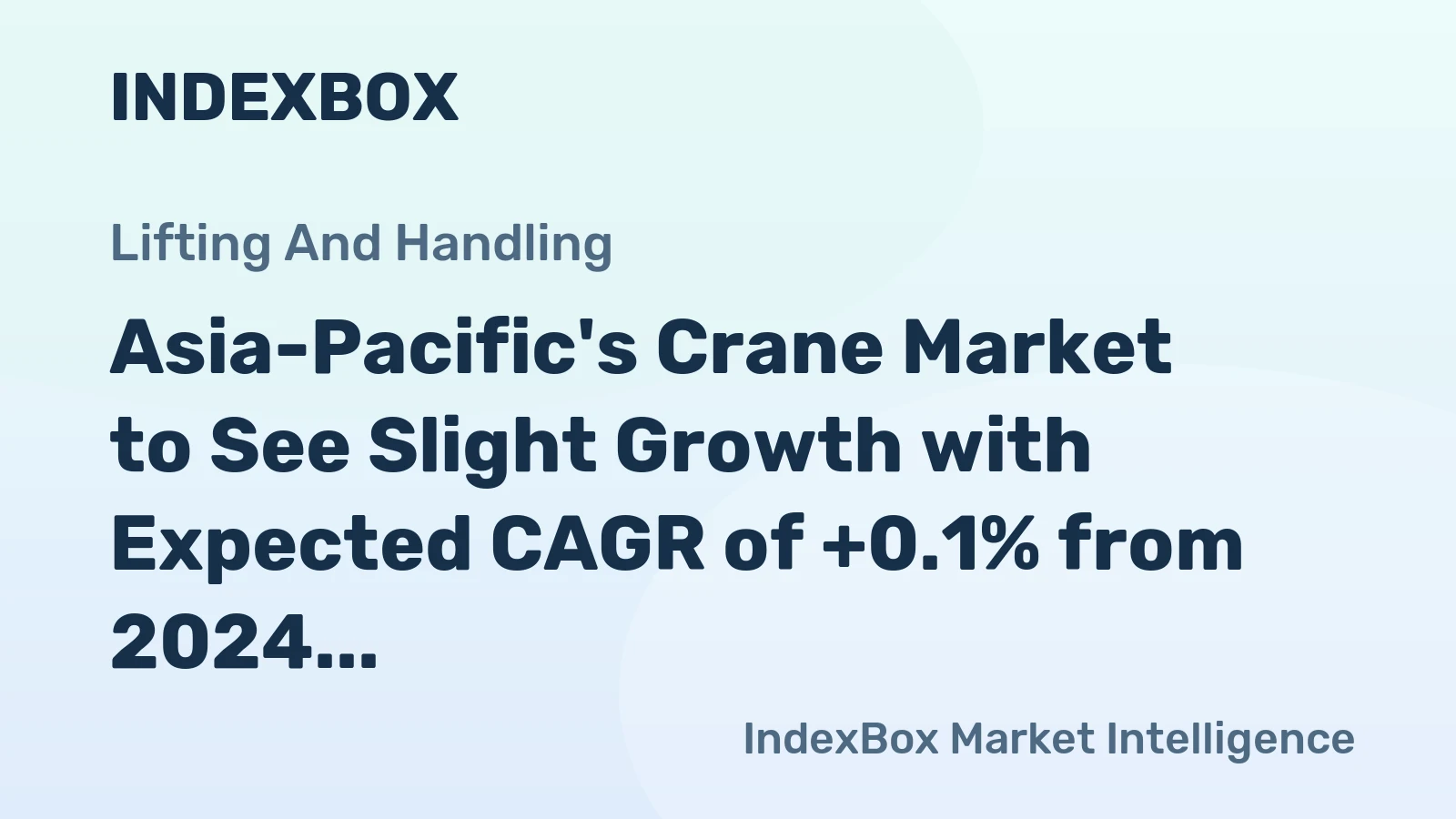 Asia-Pacific's Crane Market to See Slight Growth with Expected CAGR of +0.1% from 2024 to 2035
