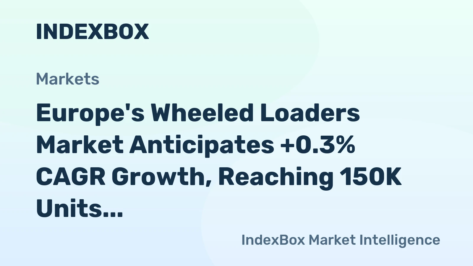 Europe's Wheeled Loaders Market Anticipates +0.3% CAGR Growth, Reaching 150K Units by 2035