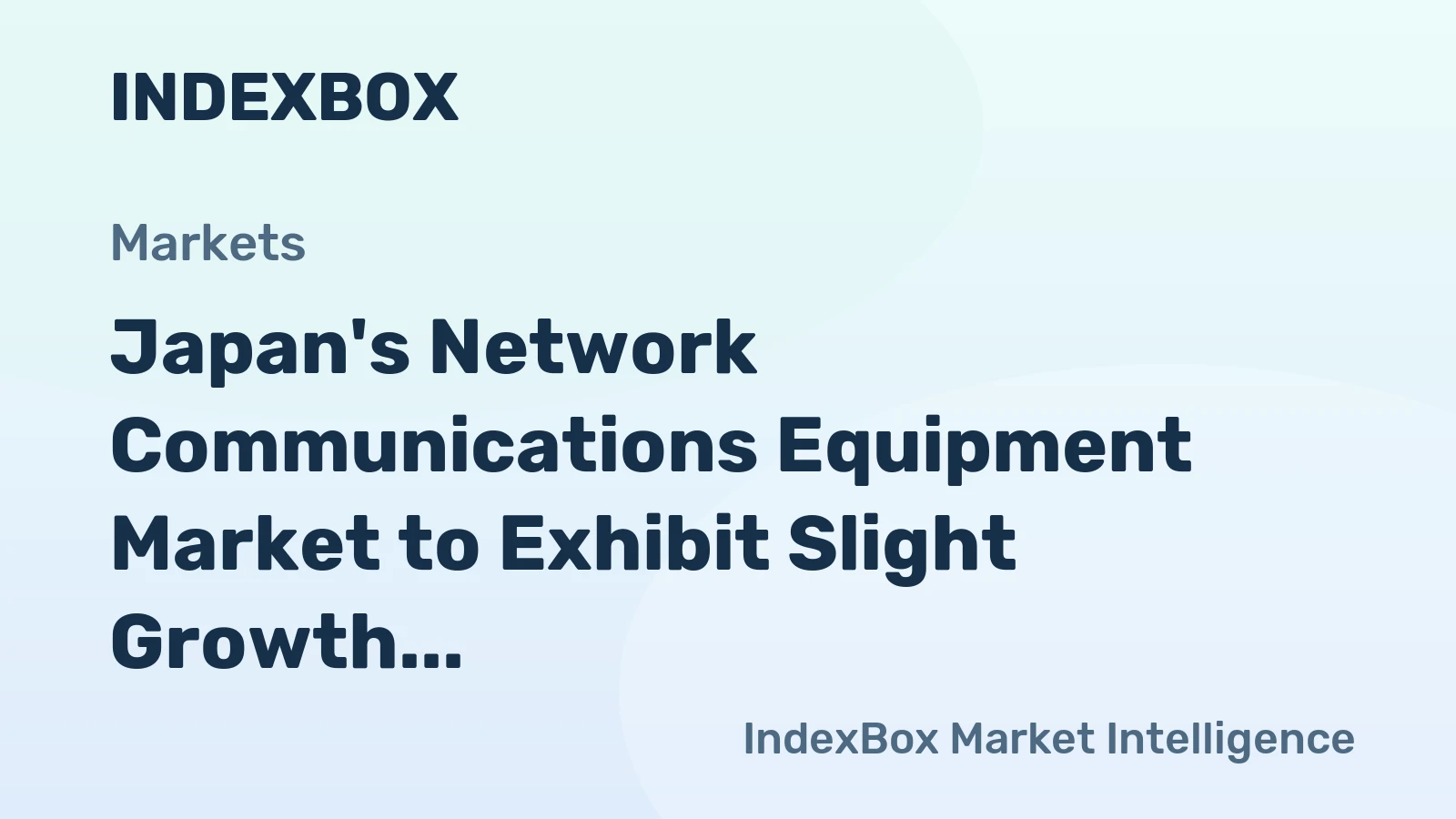 Japan's Network Communications Equipment Market to Exhibit Slight Growth with +1.2% CAGR
