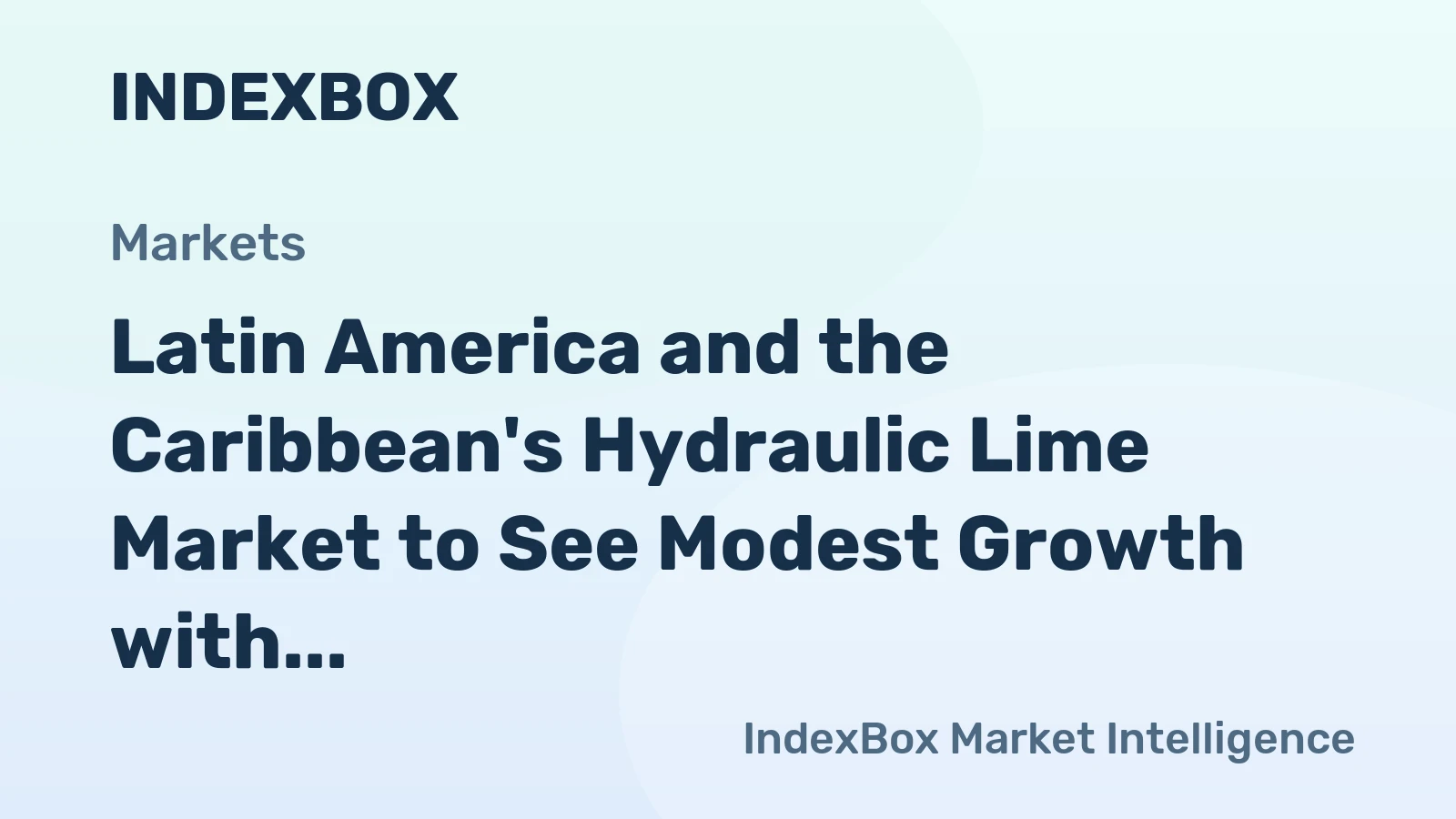 Latin America and the Caribbean's Hydraulic Lime Market to See Modest Growth with a 1% CAGR in Value