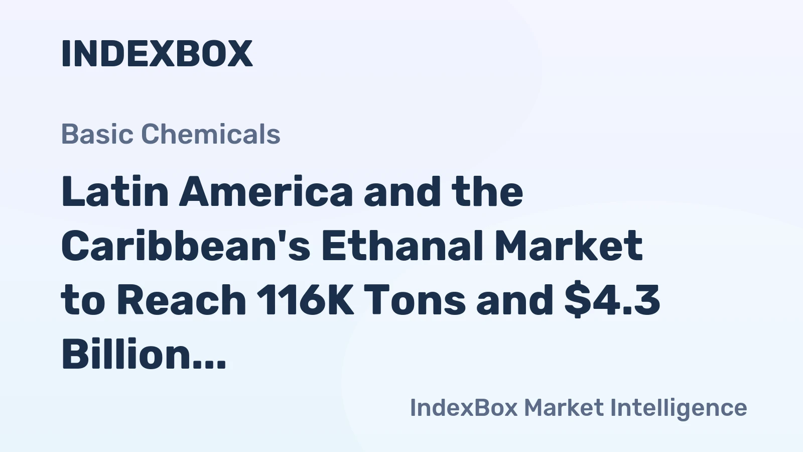 Latin America and the Caribbean's Ethanal Market to Reach 116K Tons and $4.3 Billion by 2035