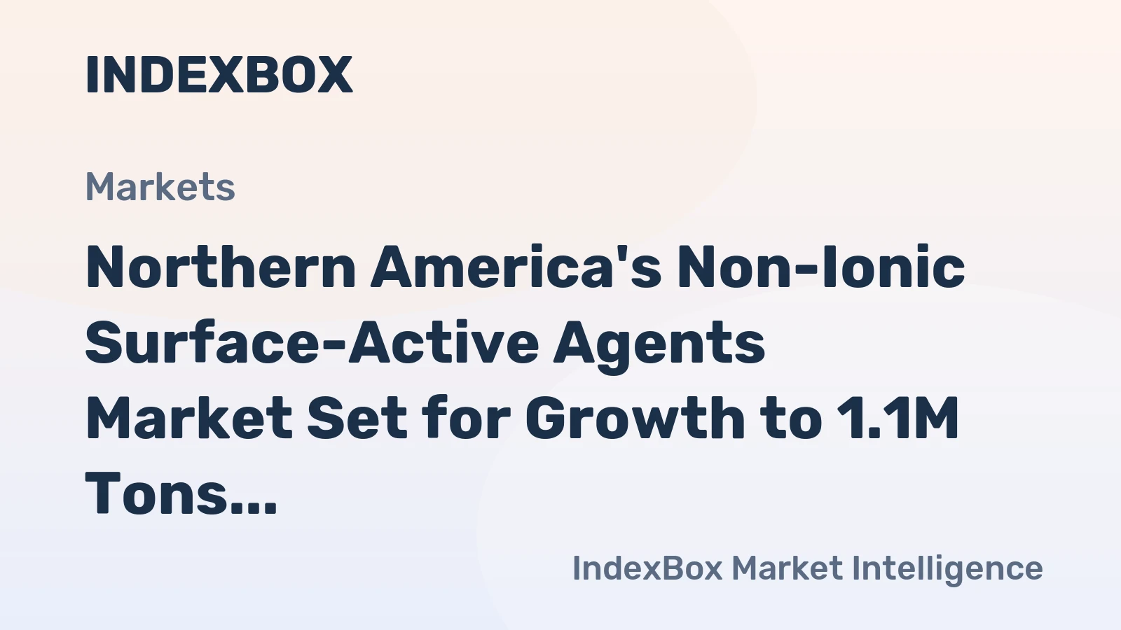 Northern America's Non-Ionic Surface-Active Agents Market Set for Growth to 1.1M Tons and $4.7B in Value