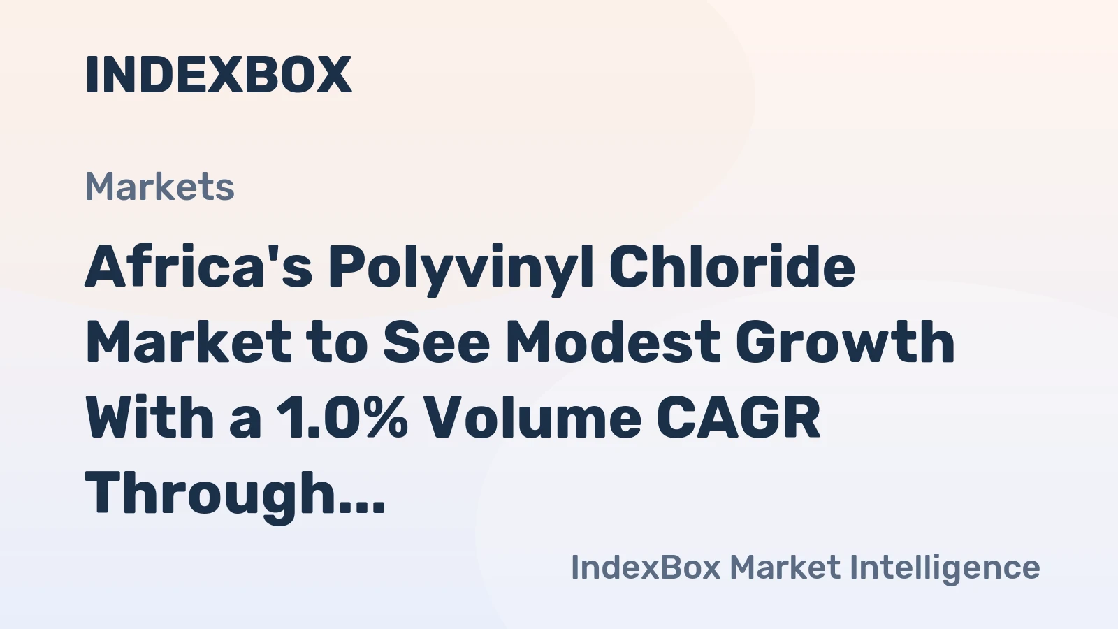 Africa's Polyvinyl Chloride Market to See Modest Growth With a 1.0% Volume CAGR Through 2035