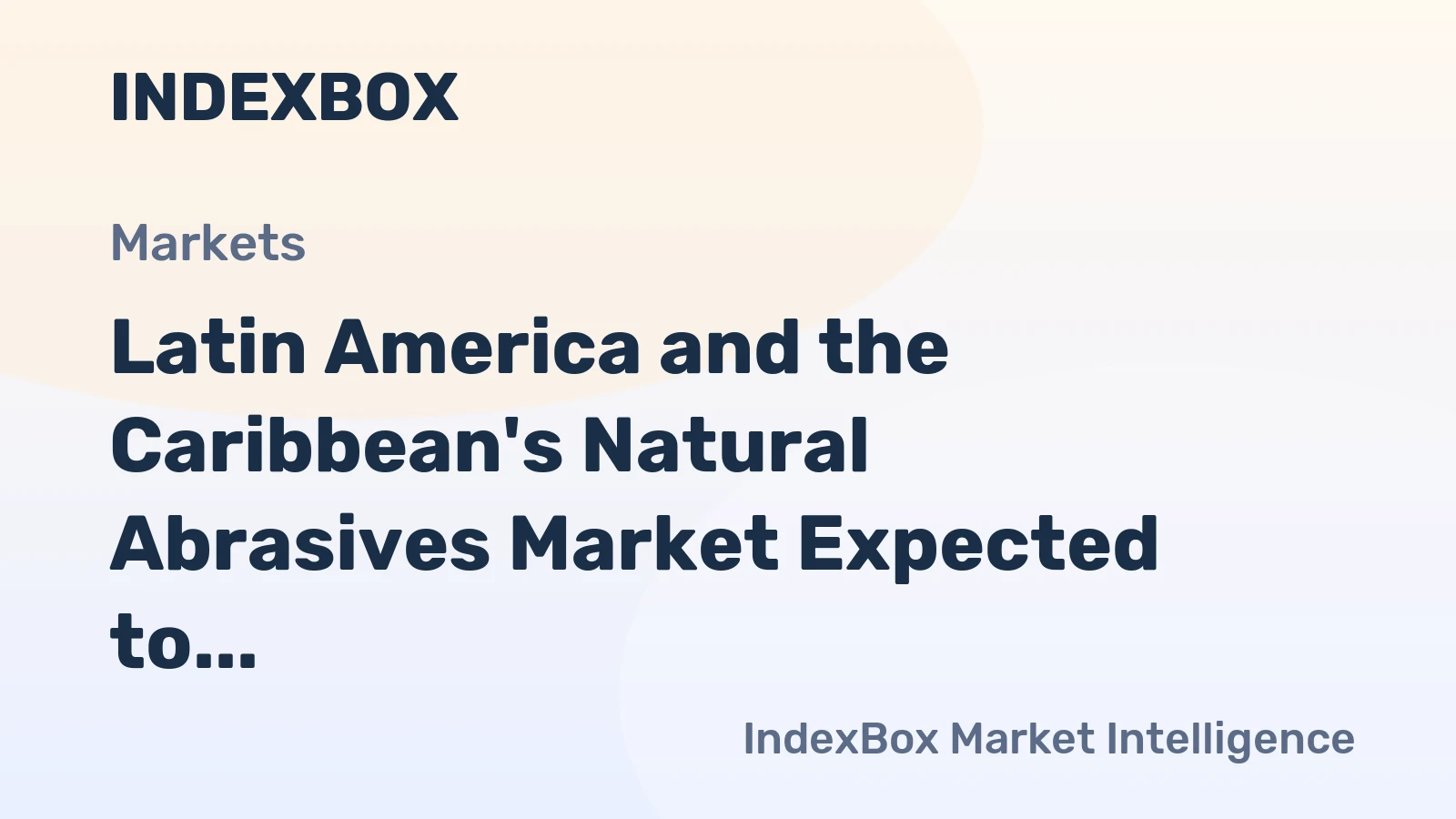 Latin America and the Caribbean's Natural Abrasives Market Expected to Grow at a CAGR of +2.3% through 2035
