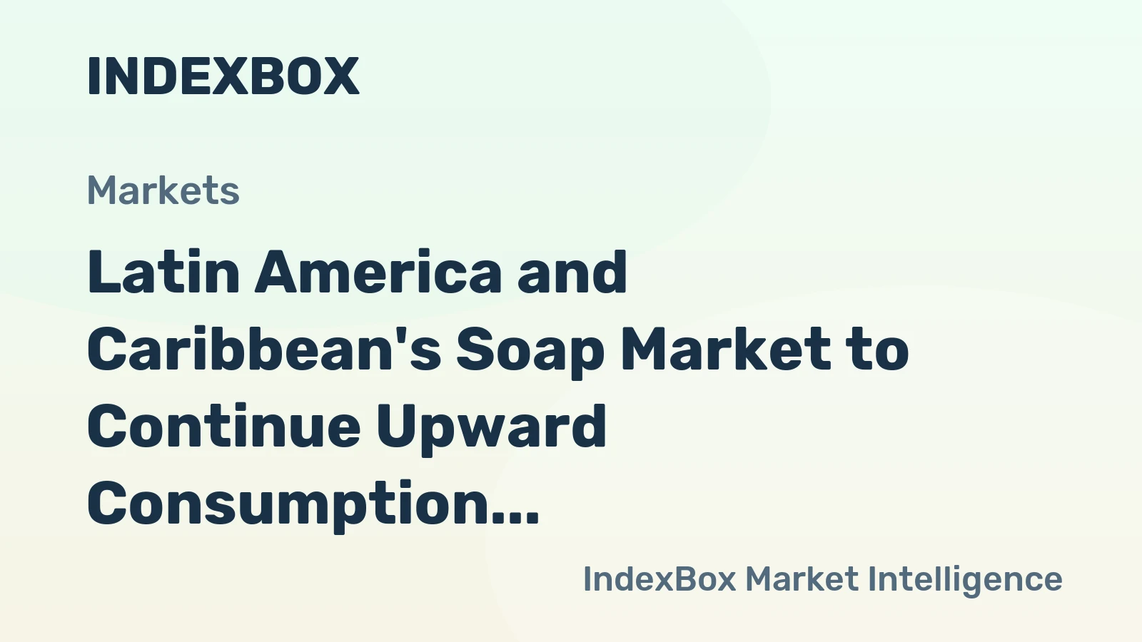 Latin America and Caribbean's Soap Market to Continue Upward Consumption Trend with Anticipated CAGR of +1.0%