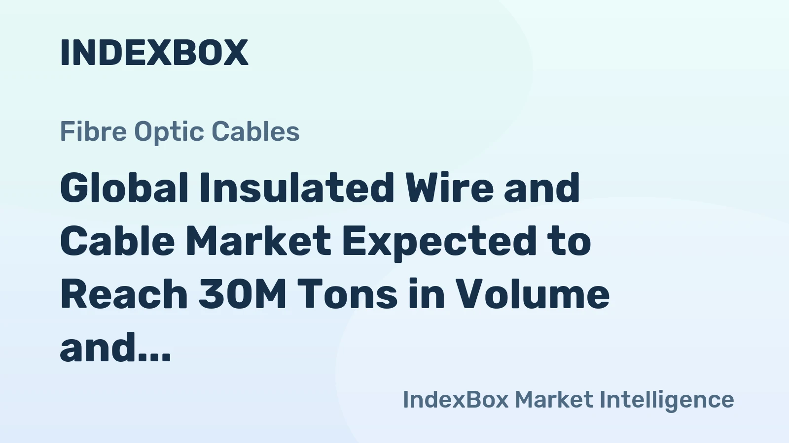 Global Insulated Wire and Cable Market Expected to Reach 30M Tons in Volume and $387.6B in Value by 2035