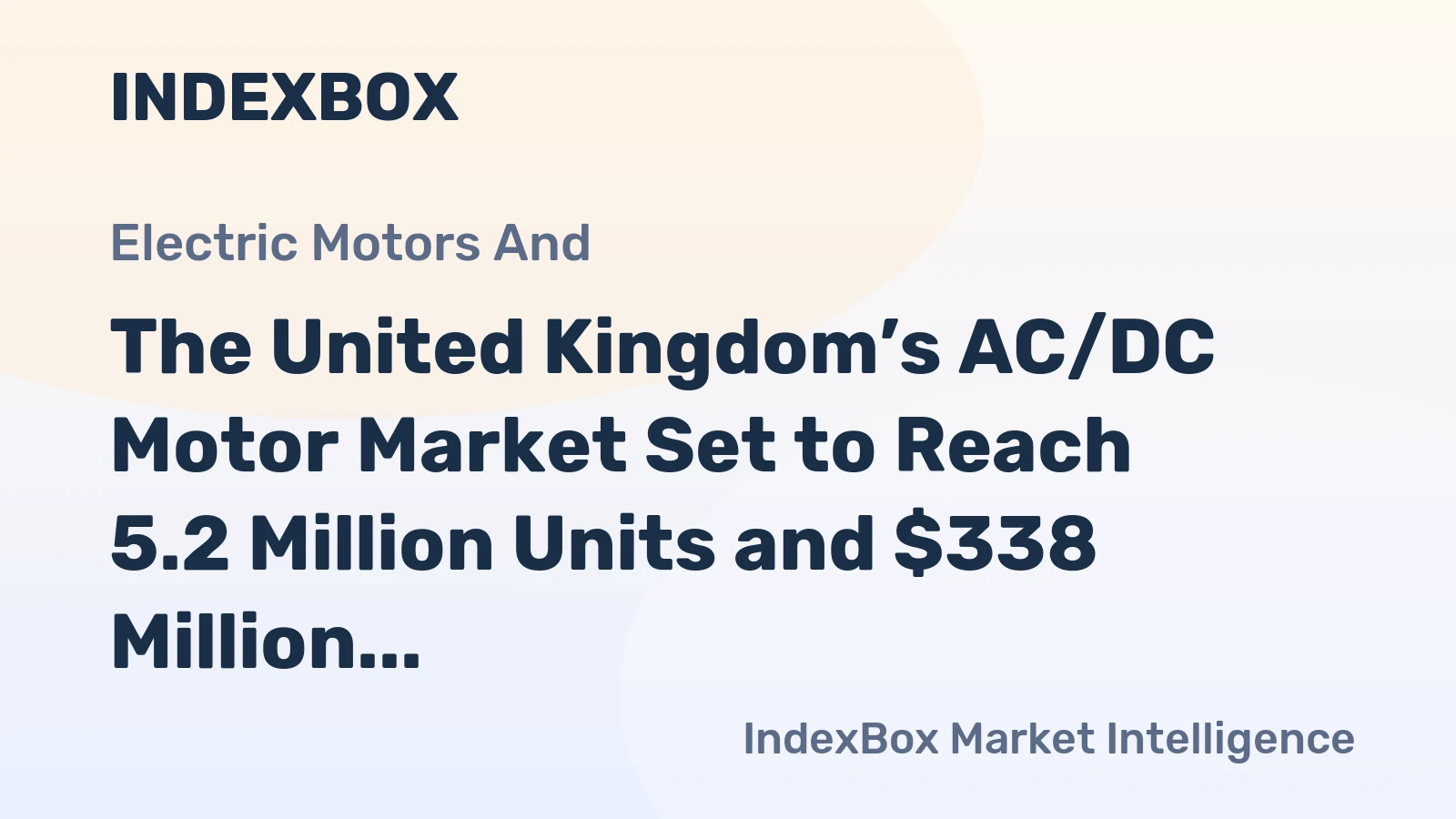 The United Kingdom’s AC/DC Motor Market Set to Reach 5.2 Million Units and $338 Million