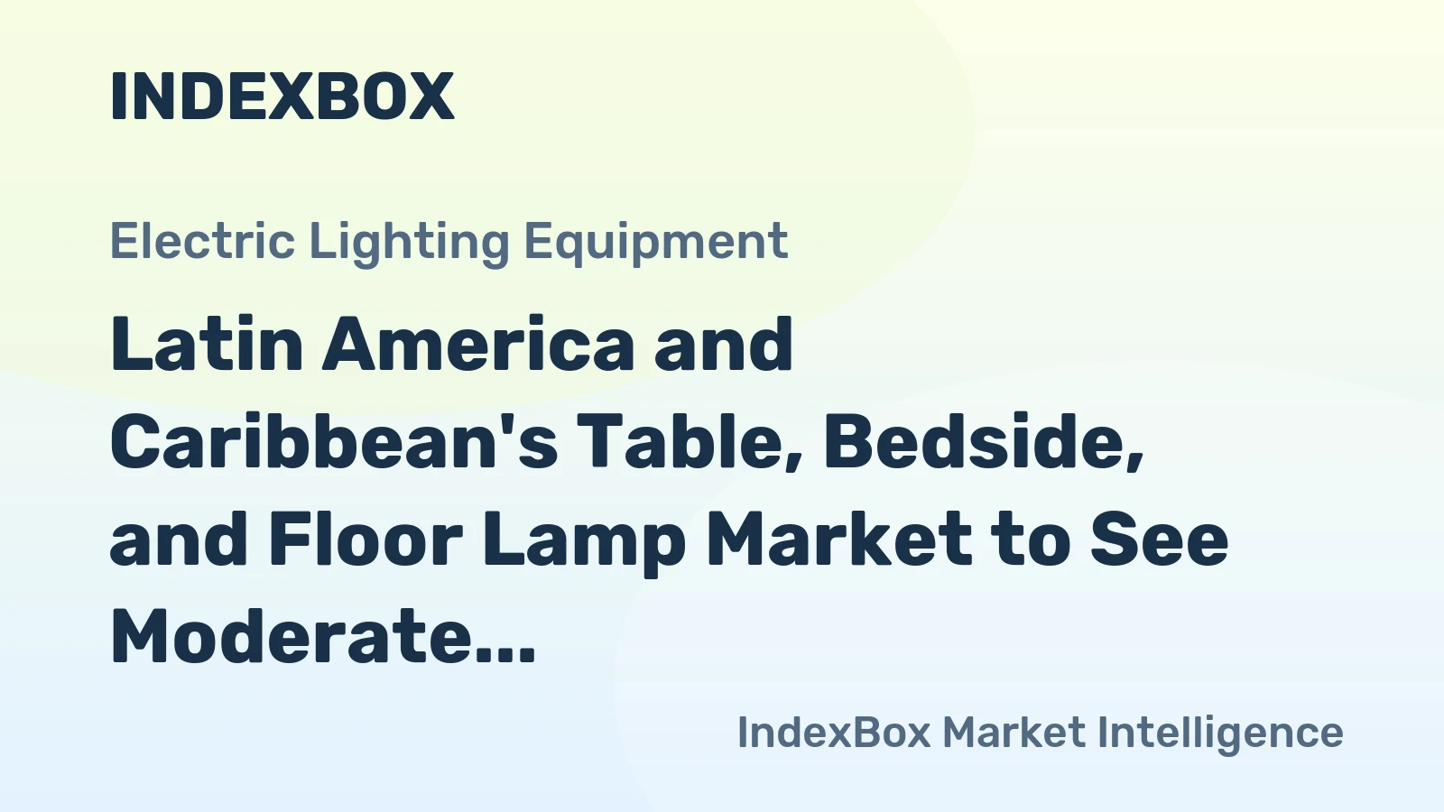 Latin America and Caribbean's Table, Bedside, and Floor Lamp Market to See Moderate Growth with +1.1% CAGR