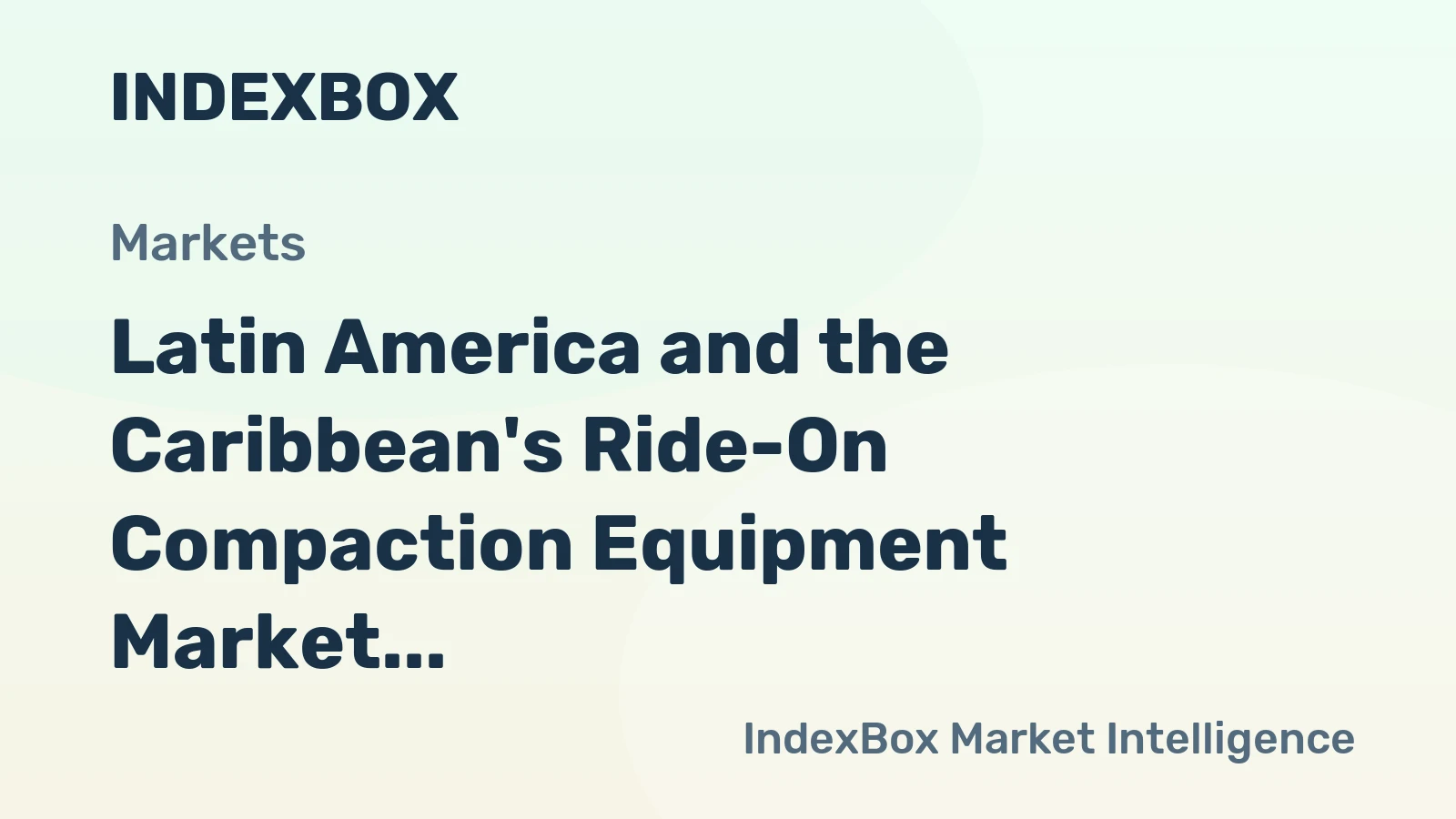 Latin America and the Caribbean's Ride-On Compaction Equipment Market to Reach 26K Units and $726M by 2035
