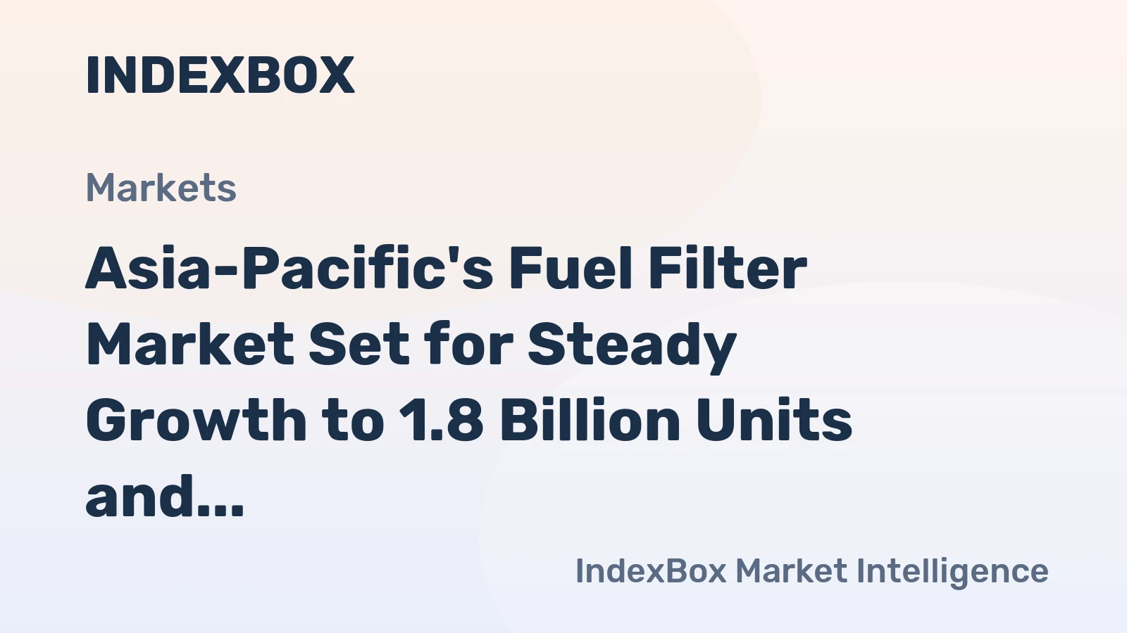 Asia-Pacific's Fuel Filter Market Set for Steady Growth to 1.8 Billion Units and $4.8 Billion in Value