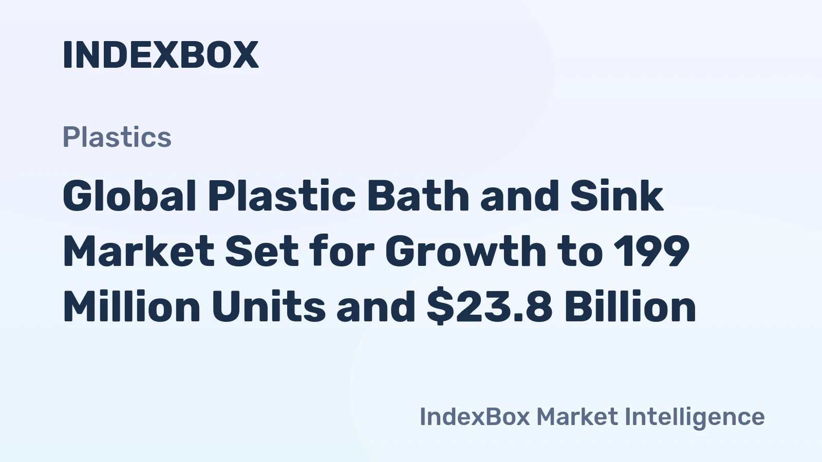 Global Plastic Bath and Sink Market Set for Growth to 199 Million Units and $23.8 Billion