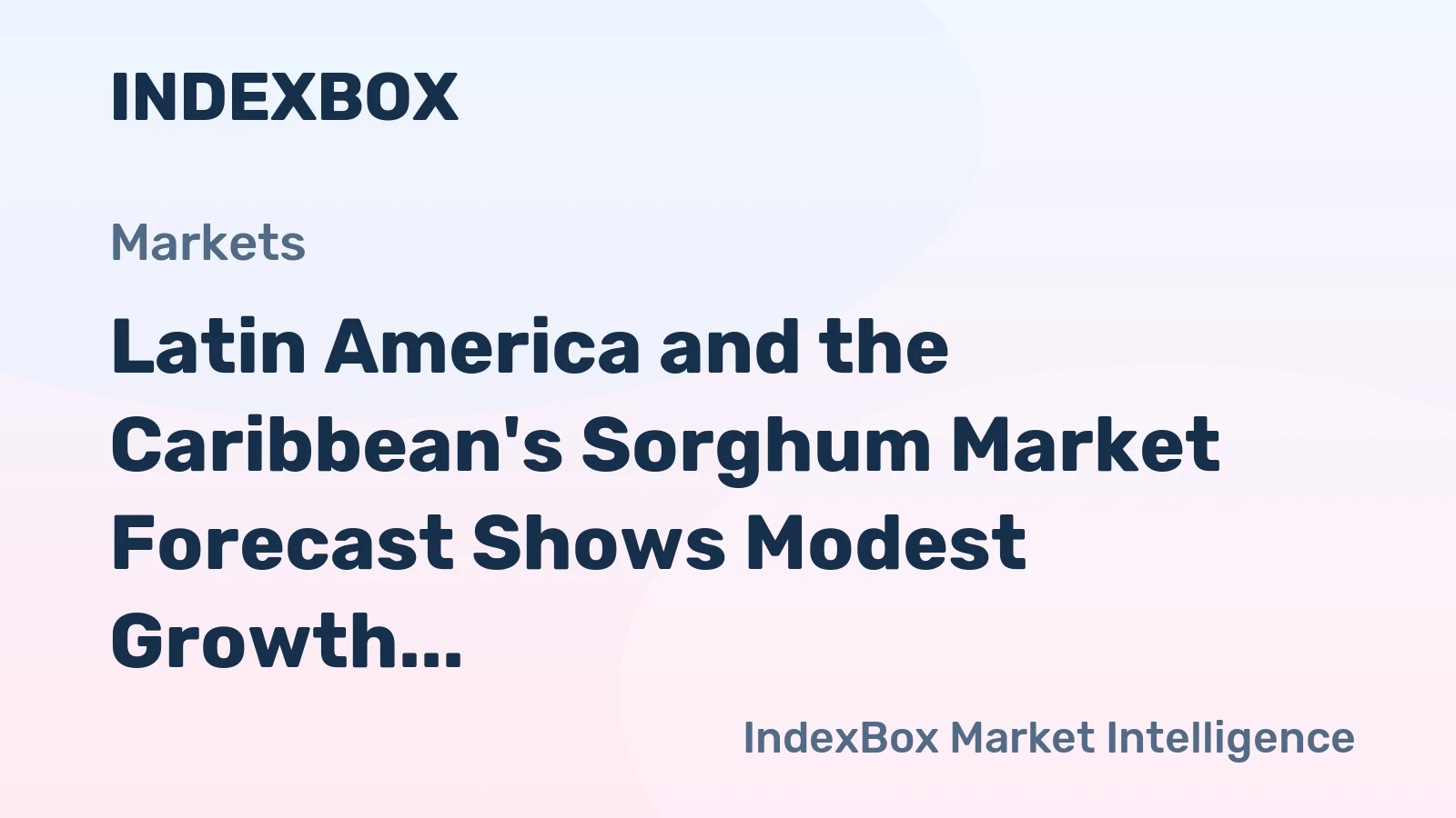 Latin America and the Caribbean's Sorghum Market Forecast Shows Modest Growth With a 1.5% CAGR in Value
