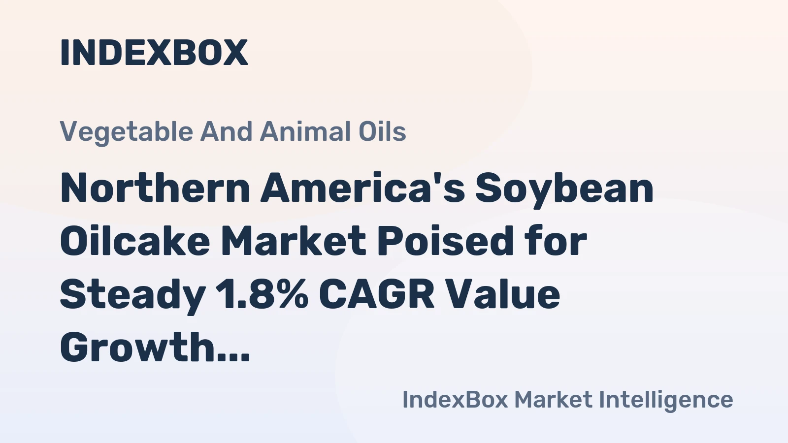 Northern America's Soybean Oilcake Market Poised for Steady 1.8% CAGR Value Growth