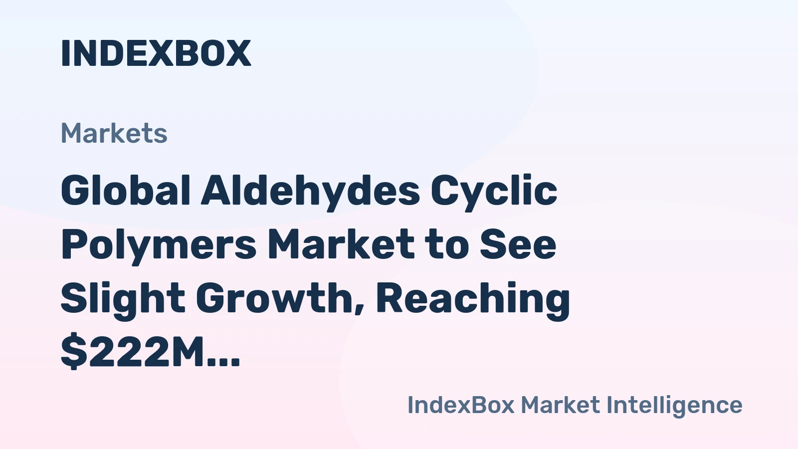 Global Aldehydes Cyclic Polymers Market to See Slight Growth, Reaching $222M by 2035