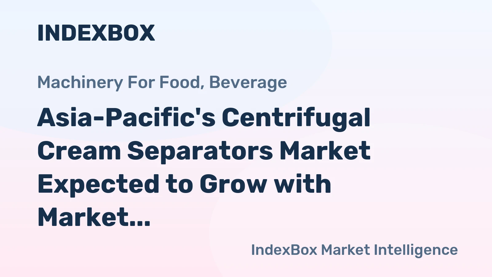 Asia-Pacific's Centrifugal Cream Separators Market Expected to Grow with Market Volume Reaching 577K Units and Market Value Reaching $325M by 2035