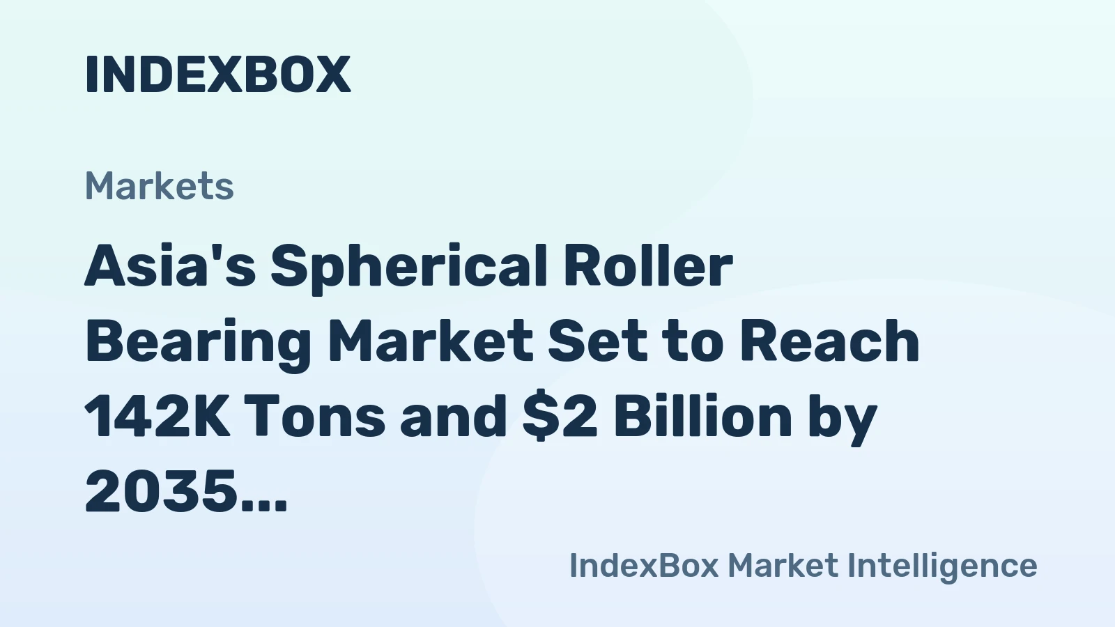 Asia's Spherical Roller Bearing Market Set to Reach 142K Tons and $2 Billion by 2035