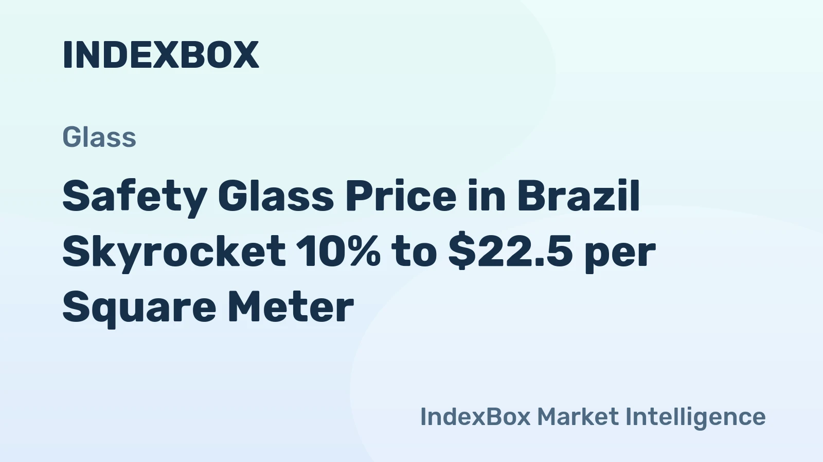 Safety Glass Price in Brazil Skyrocket 10% to $22.5 per Square Meter
