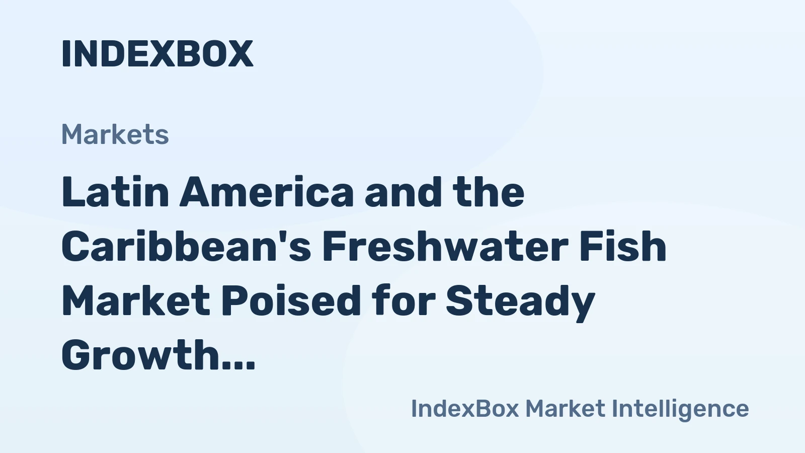 Latin America and the Caribbean's Freshwater Fish Market Poised for Steady Growth With 1.0% Volume CAGR