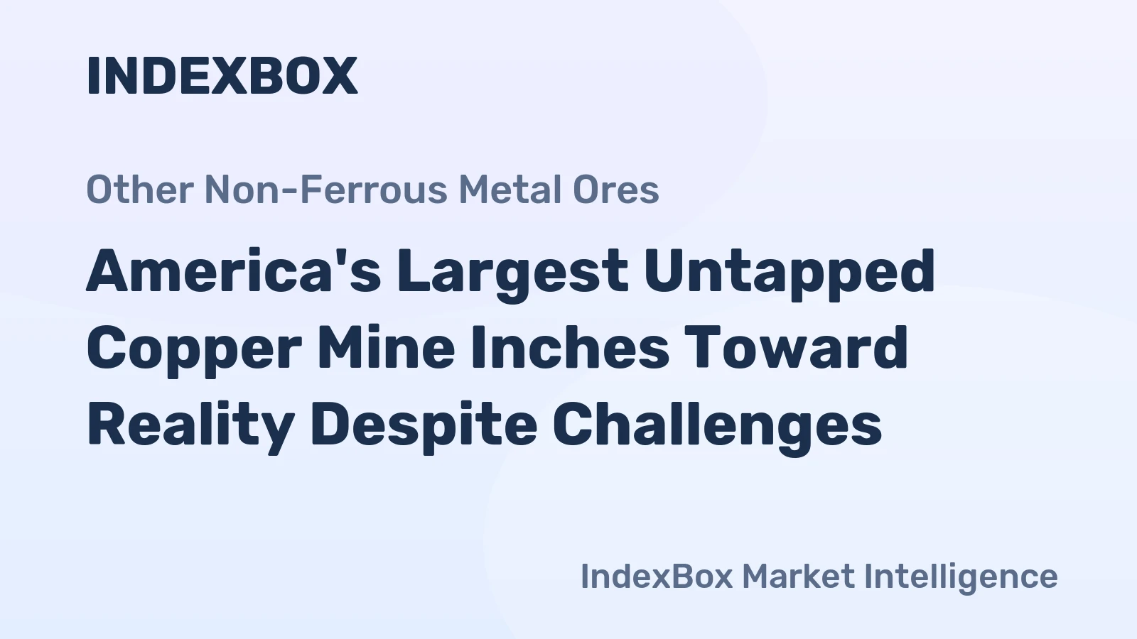 America's Largest Untapped Copper Mine Inches Toward Reality Despite Challenges