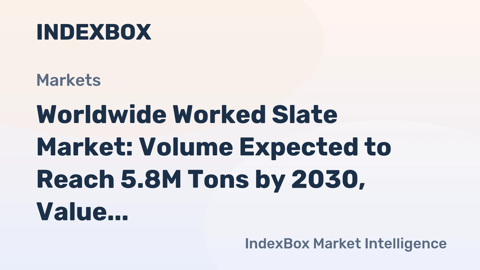 Worldwide Worked Slate Market: Volume Expected to Reach 5.8M Tons by 2030, Value to Hit $5.7B